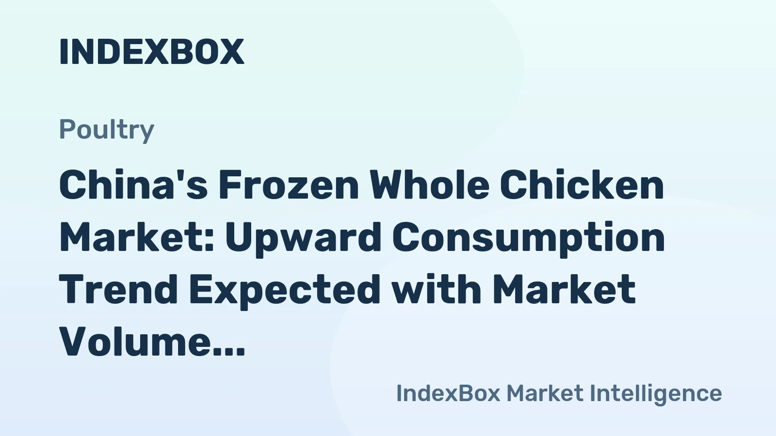 China's Frozen Whole Chicken Market: Upward Consumption Trend Expected with Market Volume Reaching 1.2M Tons and Value of $3.1B by 2035