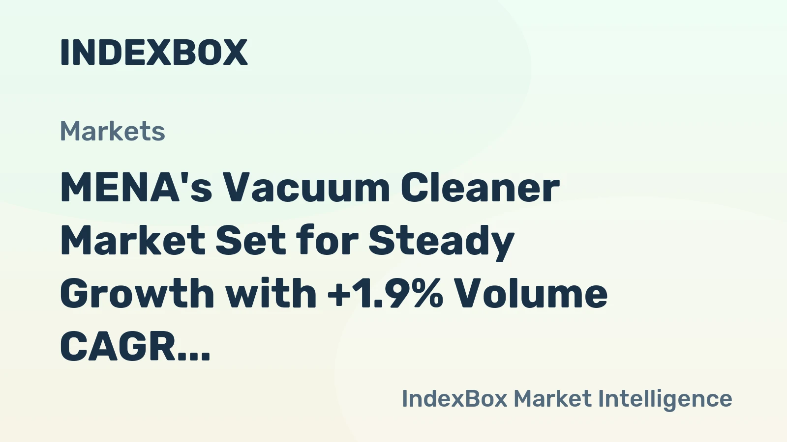 MENA's Vacuum Cleaner Market Set for Steady Growth with +1.9% Volume CAGR Through 2035