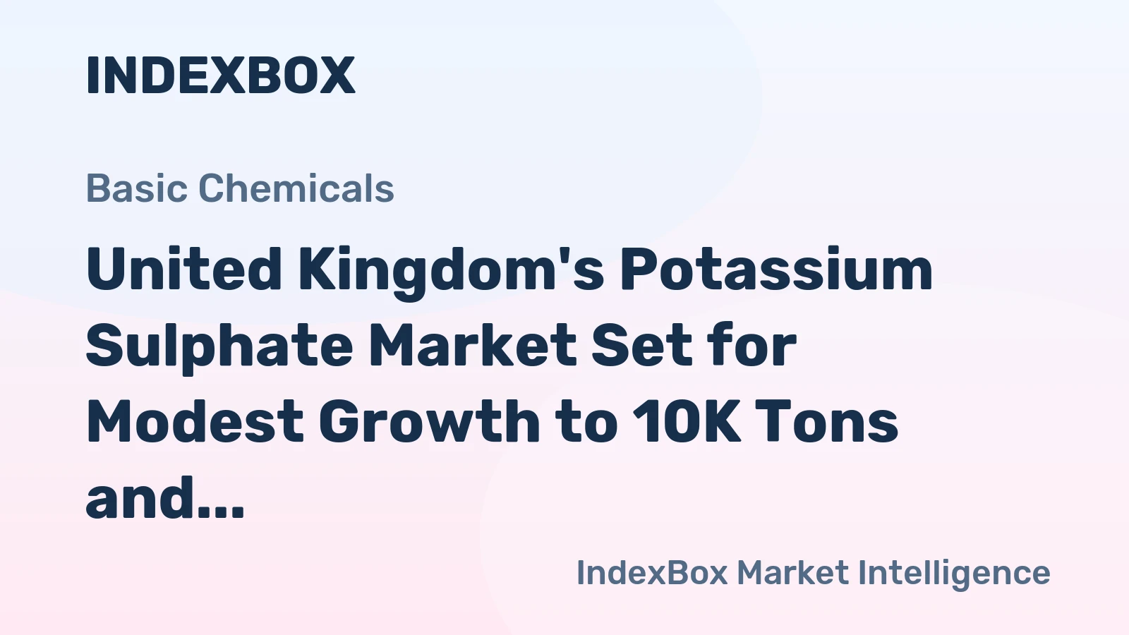 United Kingdom's Potassium Sulphate Market Set for Modest Growth to 10K Tons and $8.3M Value