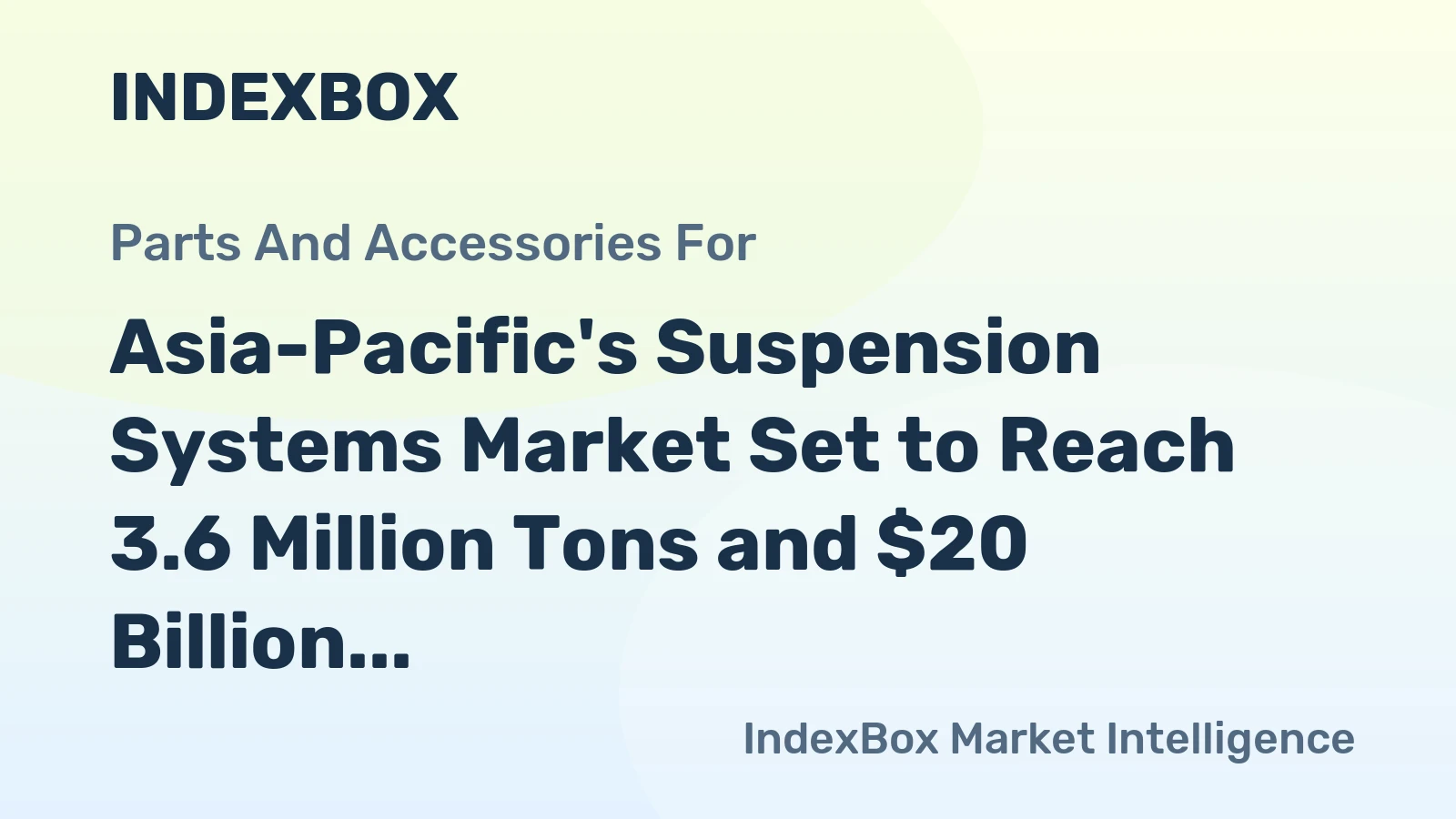 Asia-Pacific's Suspension Systems Market Set to Reach 3.6 Million Tons and $20 Billion in Value