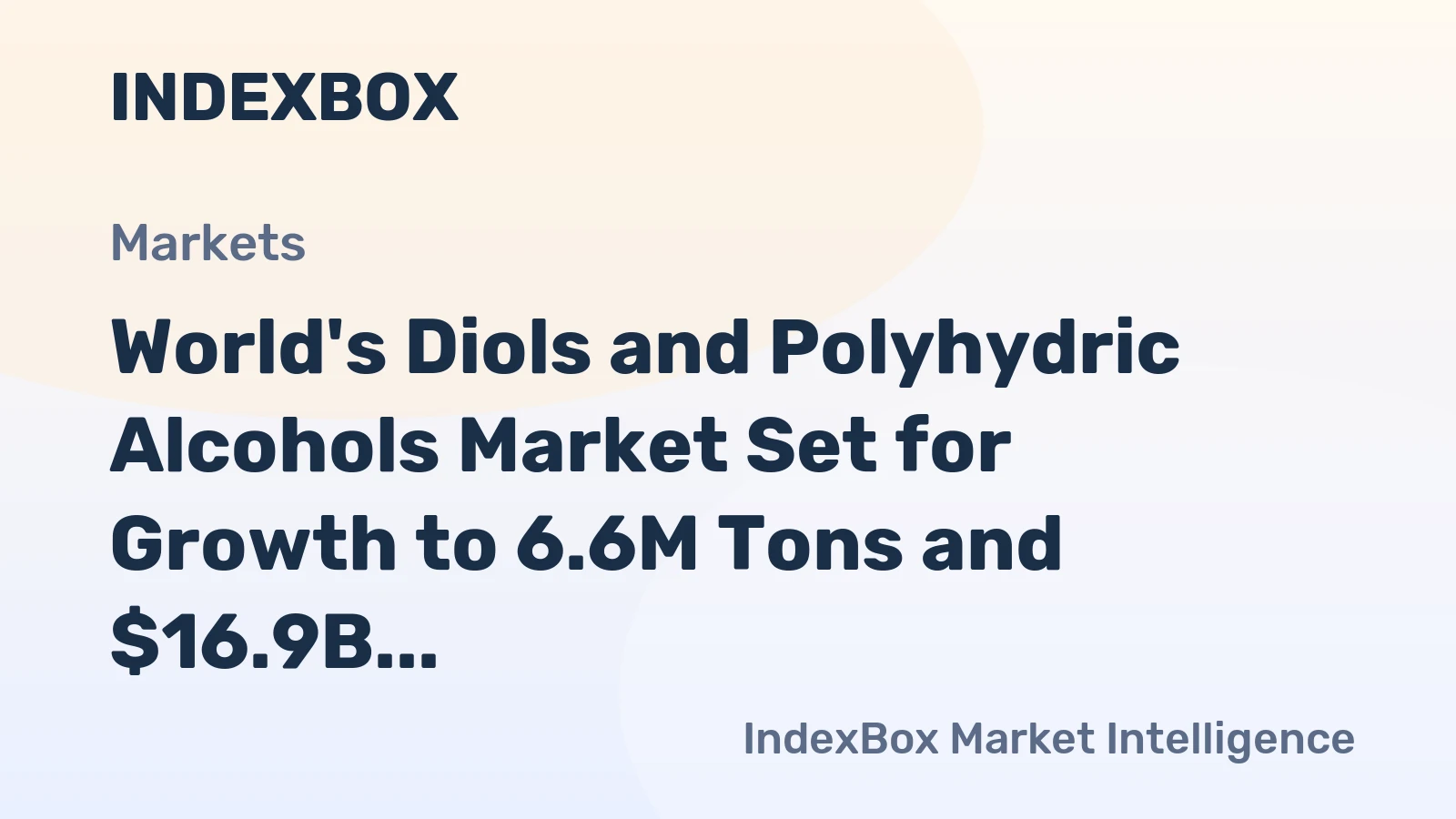 World's Diols and Polyhydric Alcohols Market Set for Growth to 6.6M Tons and $16.9B