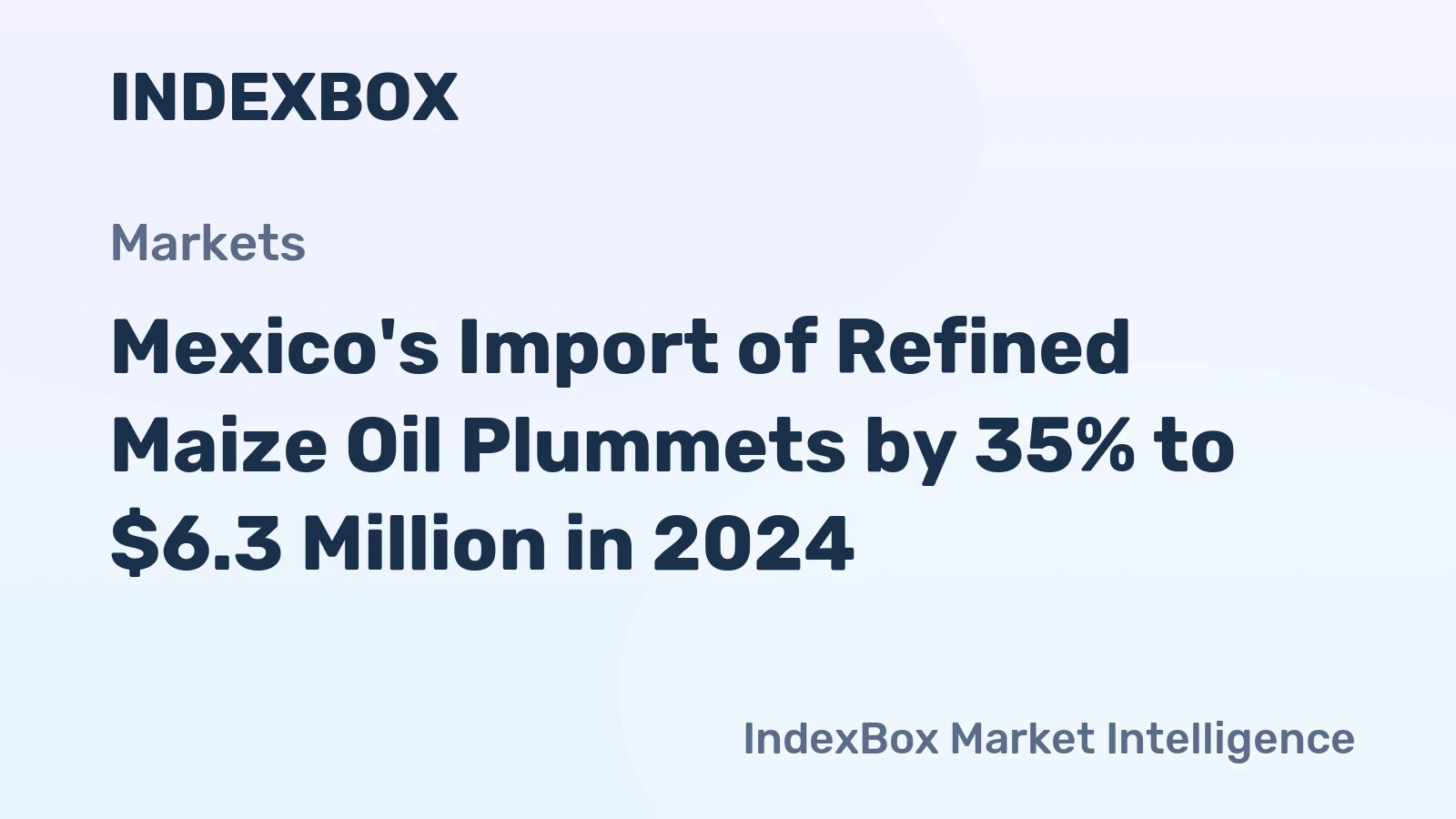 Mexico's Import of Refined Maize Oil Plummets by 35% to $6.3 Million in 2024