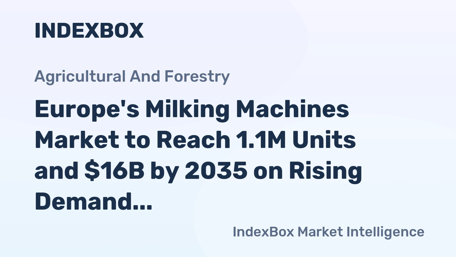 Europe's Milking Machines Market to Reach 1.1M Units and $16B by 2035 on Rising Demand