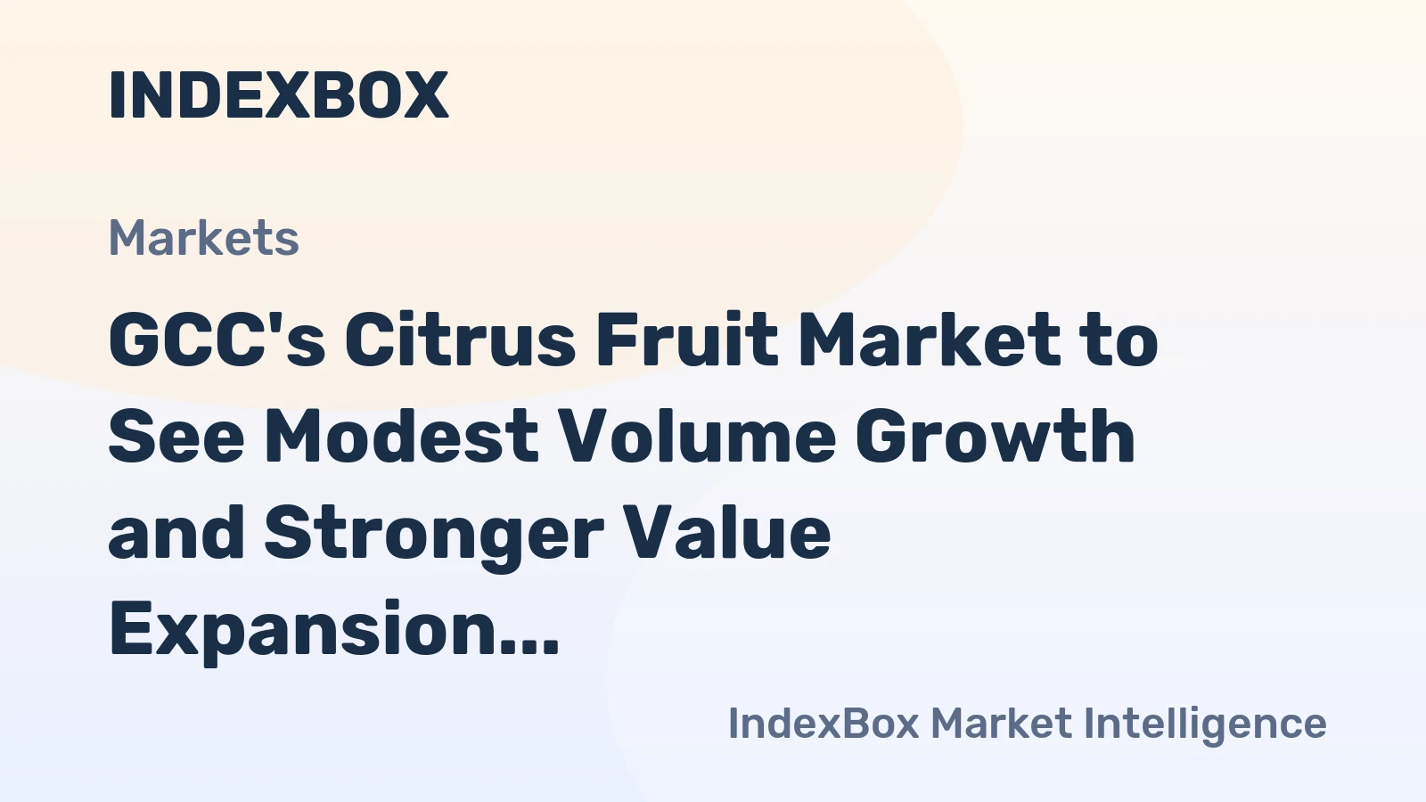 GCC's Citrus Fruit Market to See Modest Volume Growth and Stronger Value Expansion Through 2035