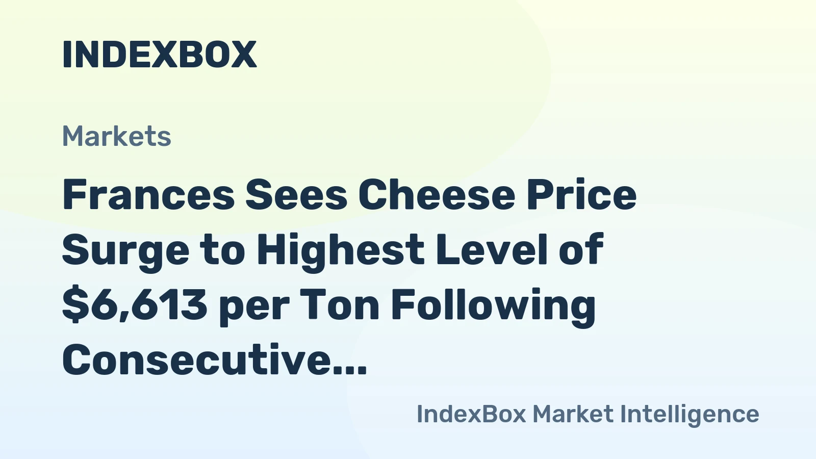 Frances Sees Cheese Price Surge to Highest Level of $6,613 per Ton Following Consecutive Months of Growth
