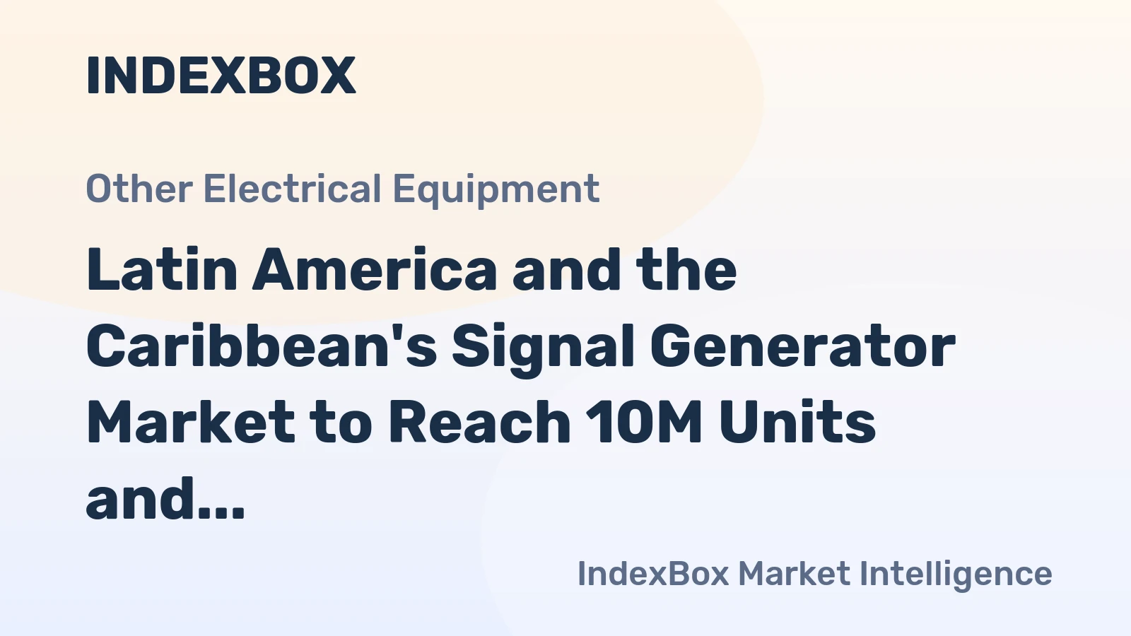 Latin America and the Caribbean's Signal Generator Market to Reach 10M Units and $1.3B by 2035