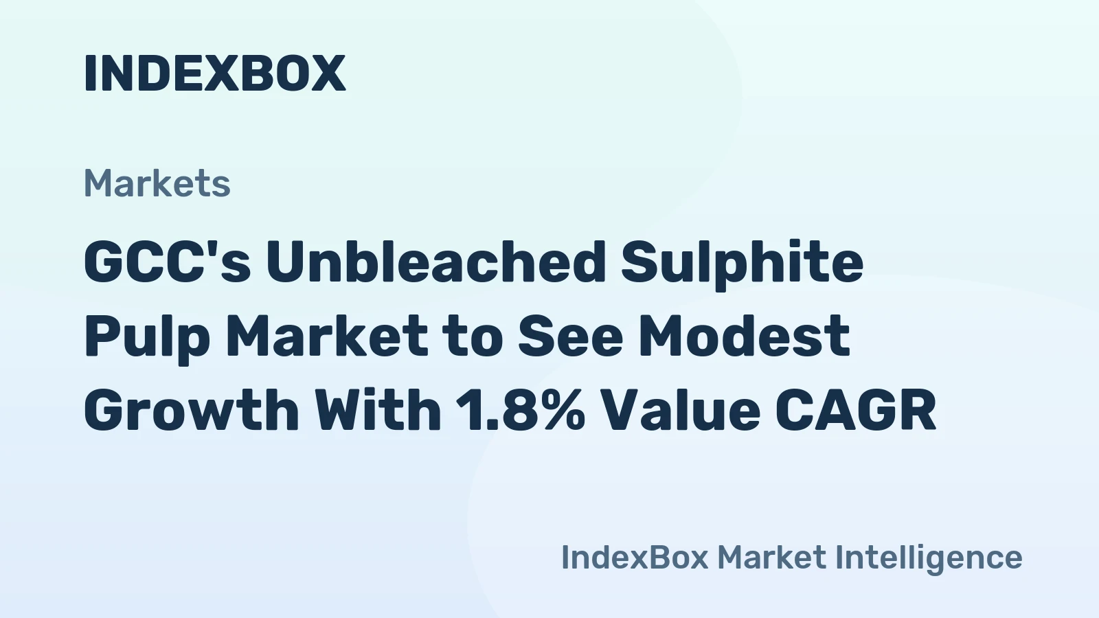 GCC's Unbleached Sulphite Pulp Market to See Modest Growth With 1.8% Value CAGR