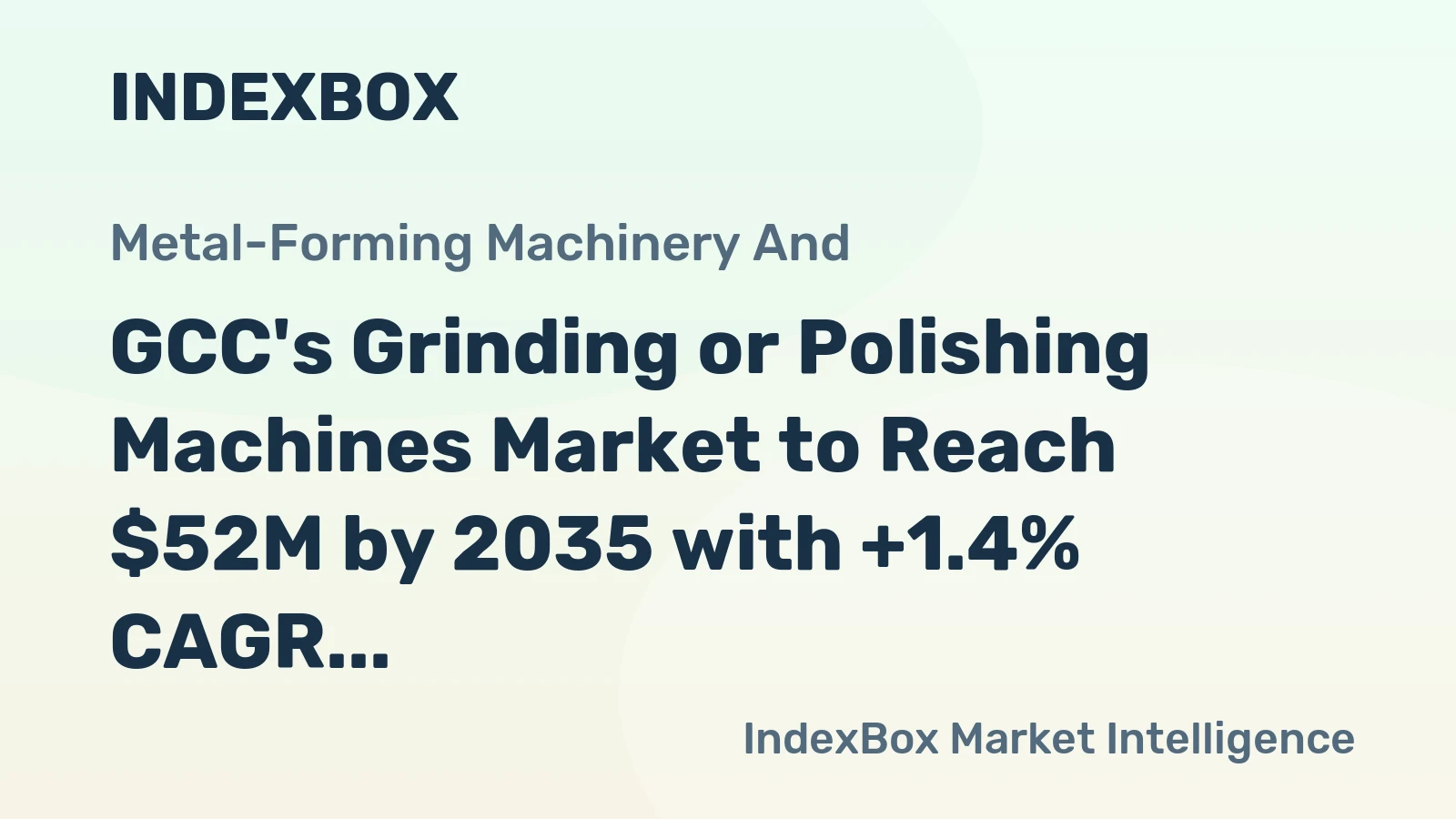 GCC's Grinding or Polishing Machines Market to Reach $52M by 2035 with +1.4% CAGR