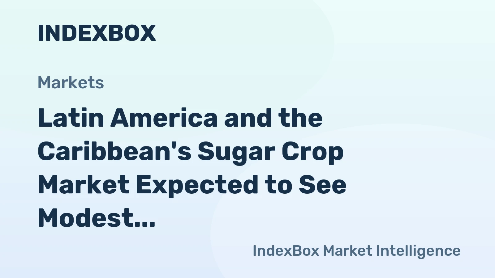 Latin America and the Caribbean's Sugar Crop Market Expected to See Modest Growth with +1.3% CAGR