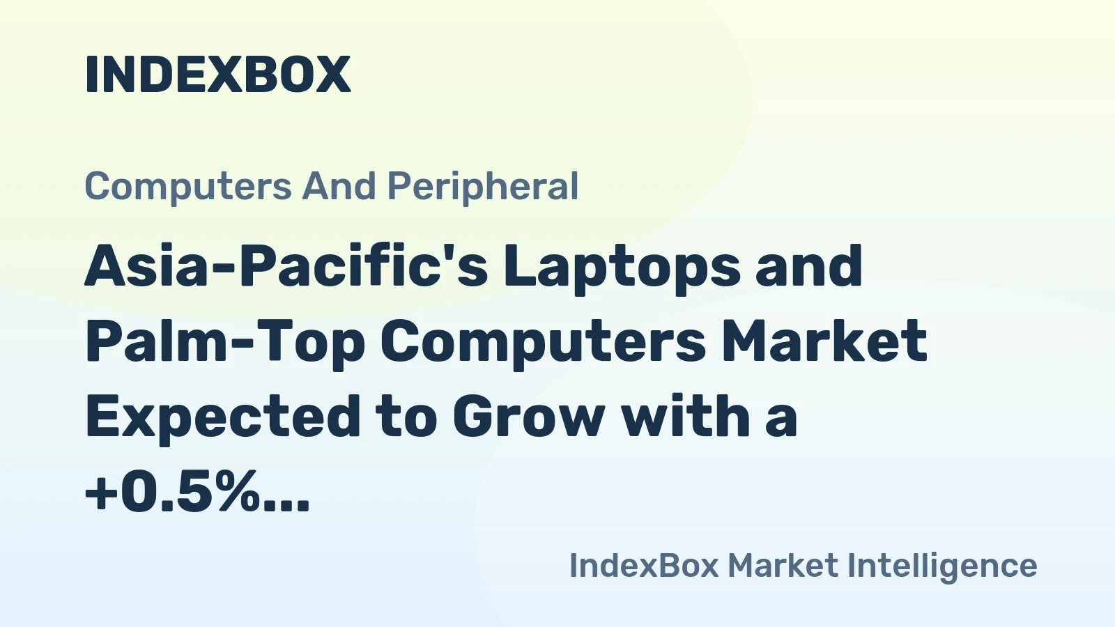 Asia-Pacific's Laptops and Palm-Top Computers Market Expected to Grow with a +0.5% CAGR, Reaching 279M Units and $122.3B Value by 2035