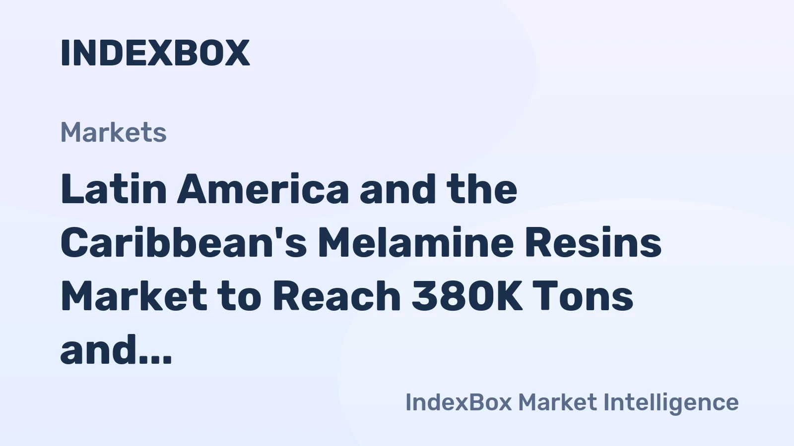 Latin America and the Caribbean's Melamine Resins Market to Reach 380K Tons and $990M by 2035
