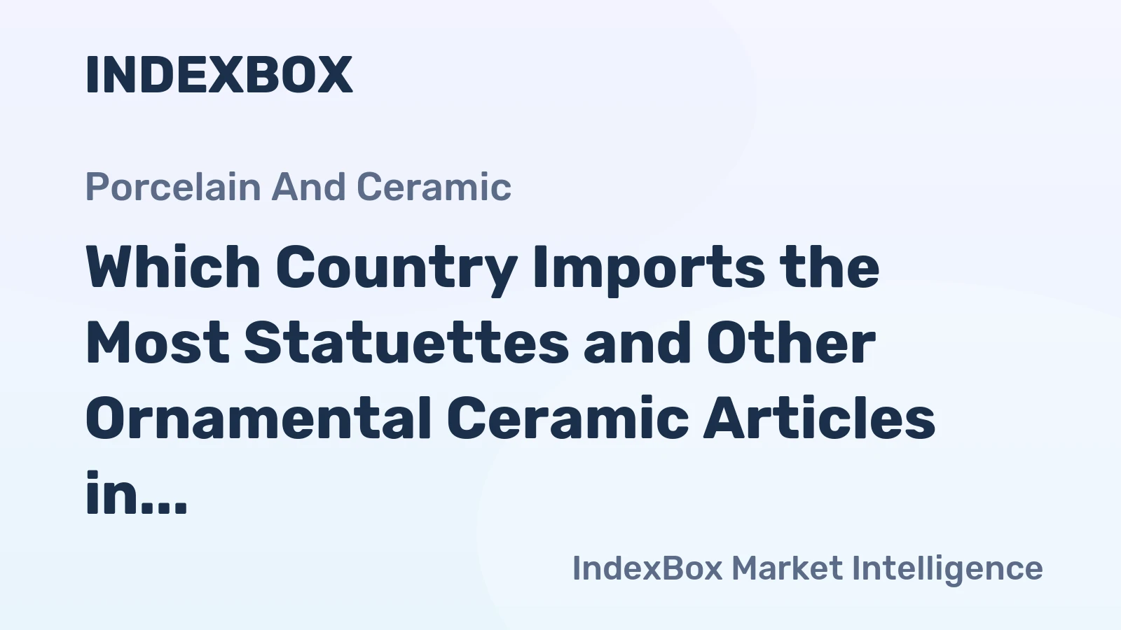 Which Country Imports the Most Statuettes and Other Ornamental Ceramic Articles in the World?