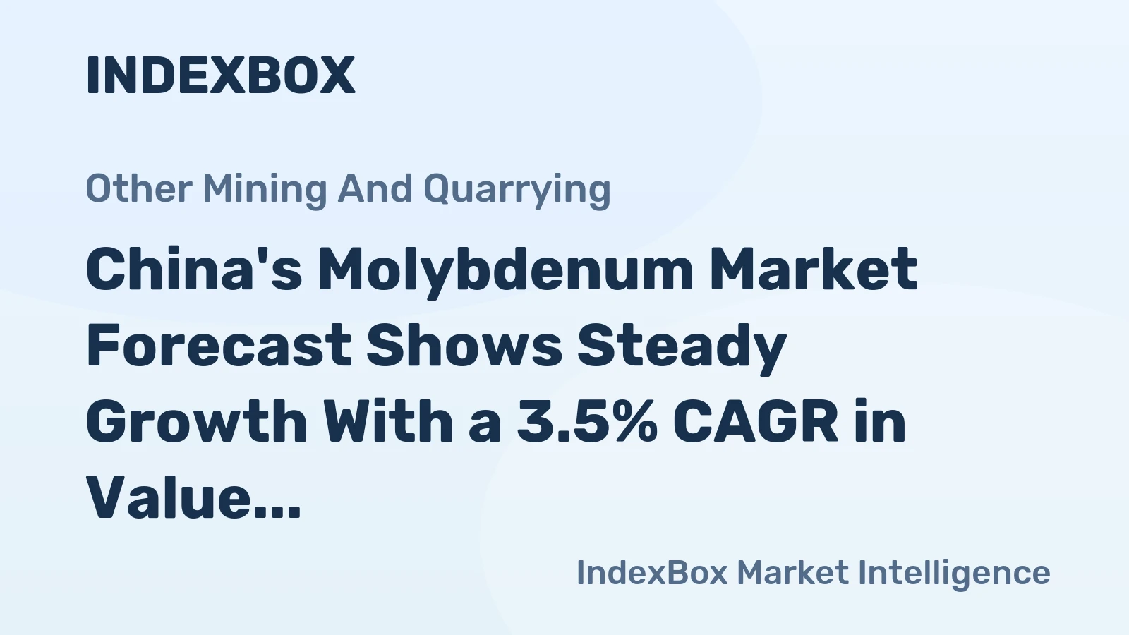 China's Molybdenum Market Forecast Shows Steady Growth With a 3.5% CAGR in Value