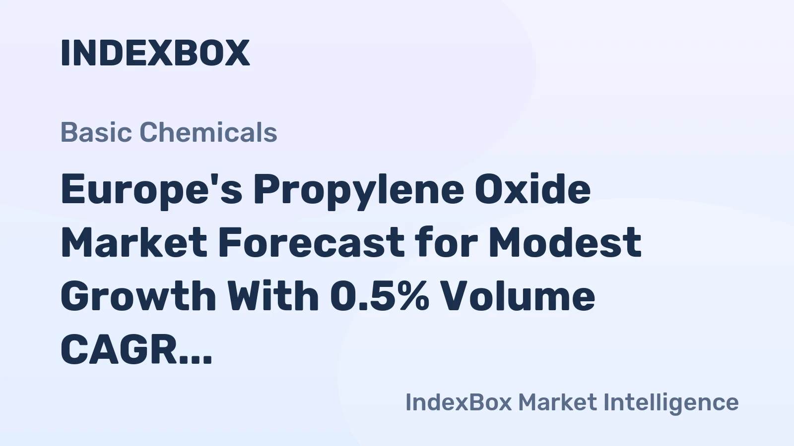 Europe's Propylene Oxide Market Forecast for Modest Growth With 0.5% Volume CAGR Through 2035