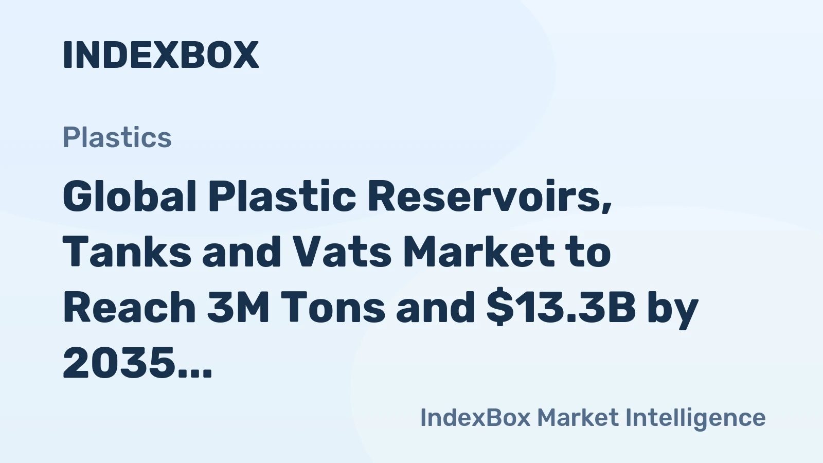 Global Plastic Reservoirs, Tanks and Vats Market to Reach 3M Tons and $13.3B by 2035