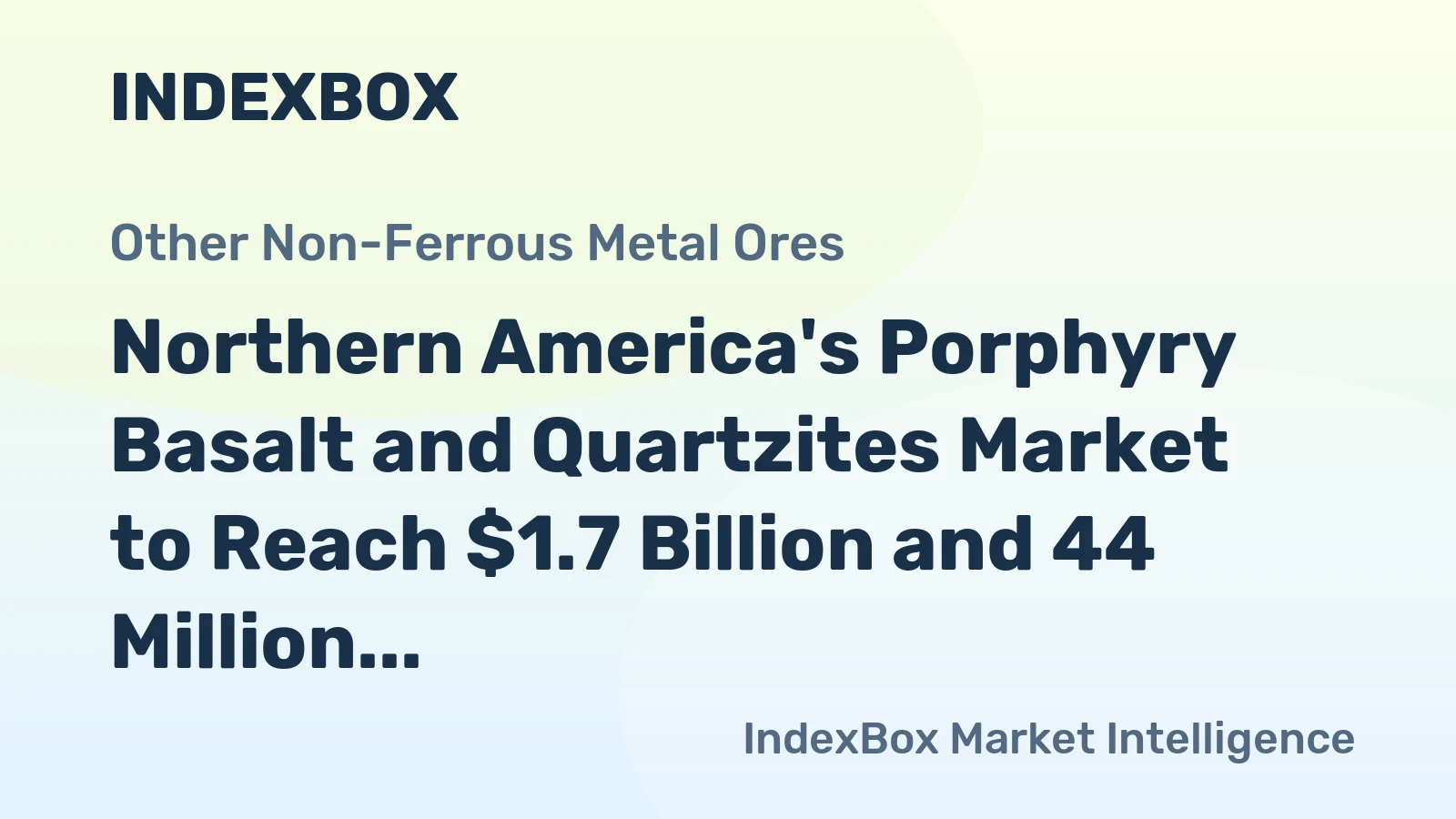Northern America's Porphyry Basalt and Quartzites Market to Reach $1.7 Billion and 44 Million Tons