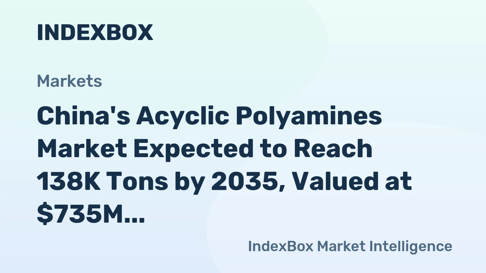 China's Acyclic Polyamines Market Expected to Reach 138K Tons by 2035, Valued at $735M