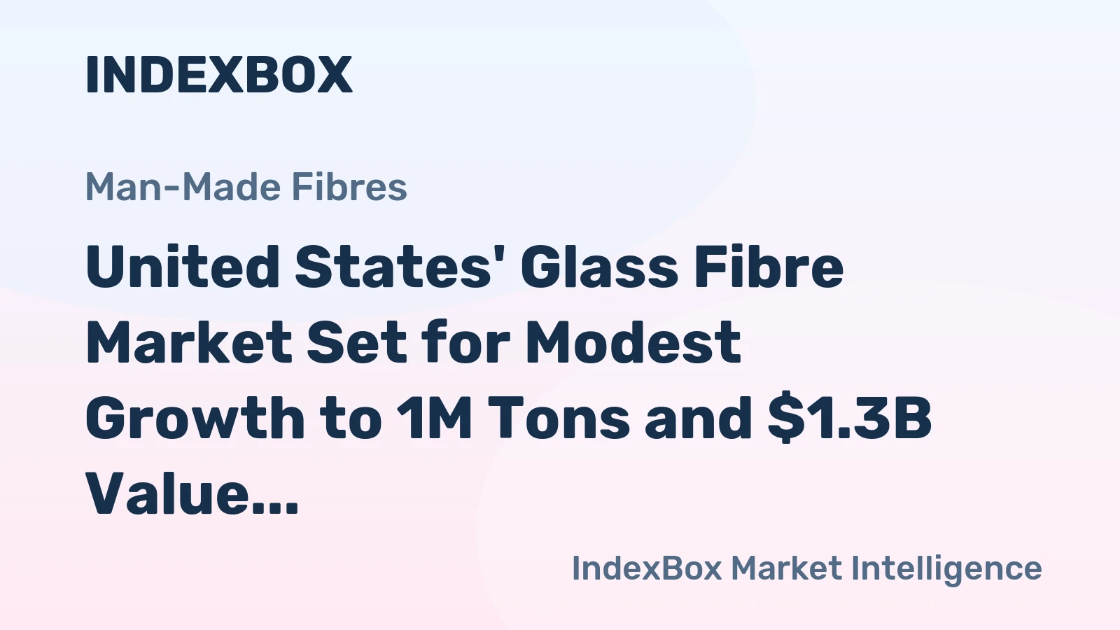 United States' Glass Fibre Market Set for Modest Growth to 1M Tons and $1.3B Value