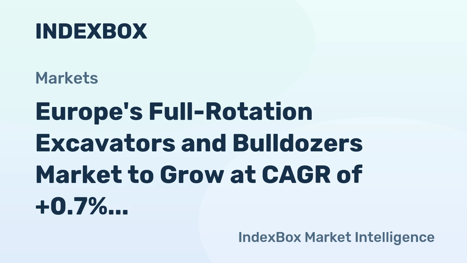 Europe's Full-Rotation Excavators and Bulldozers Market to Grow at CAGR of +0.7% by 2035, Reaching $11.5B in Value