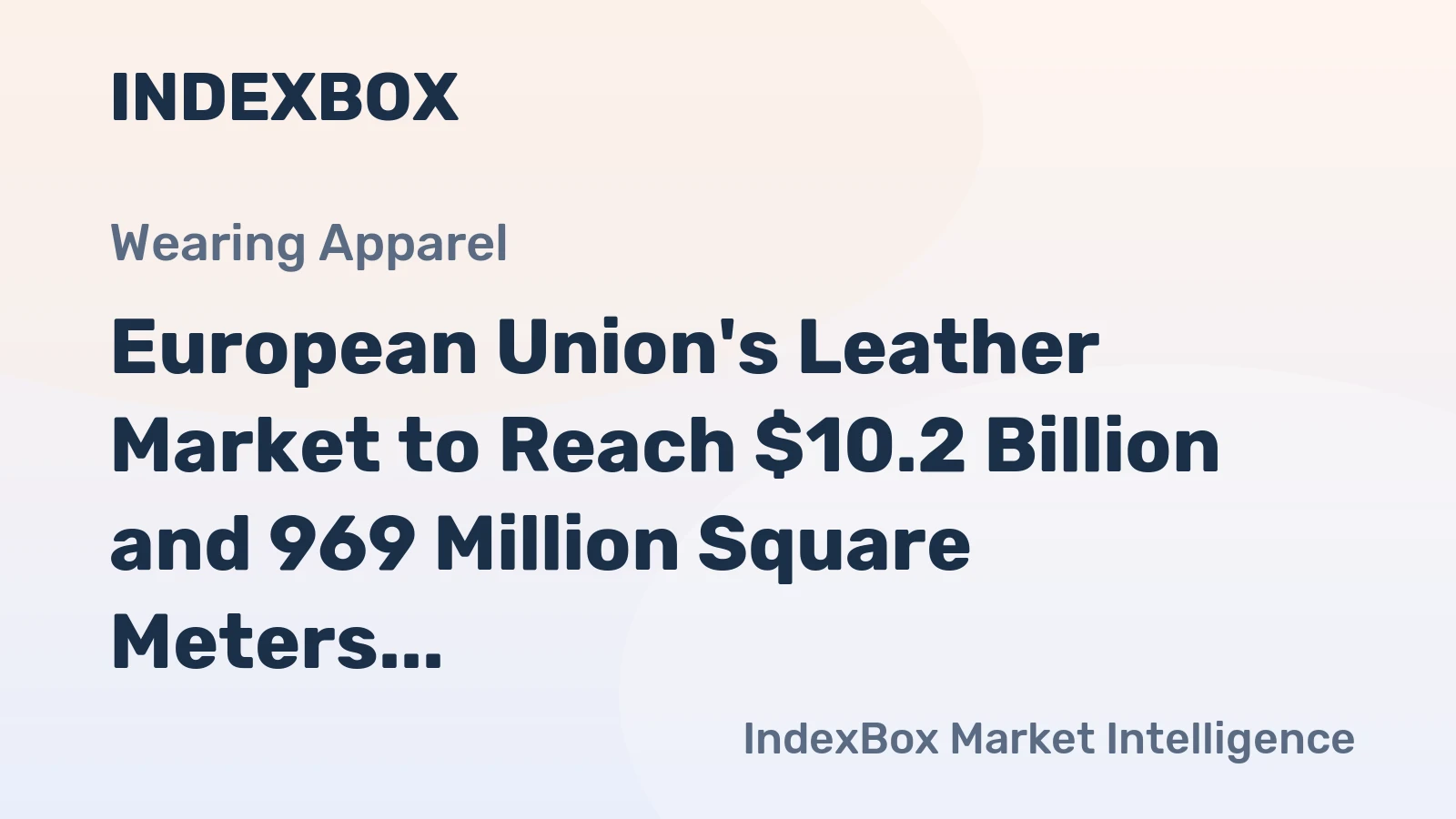 European Union's Leather Market to Reach $10.2 Billion and 969 Million Square Meters by 2035
