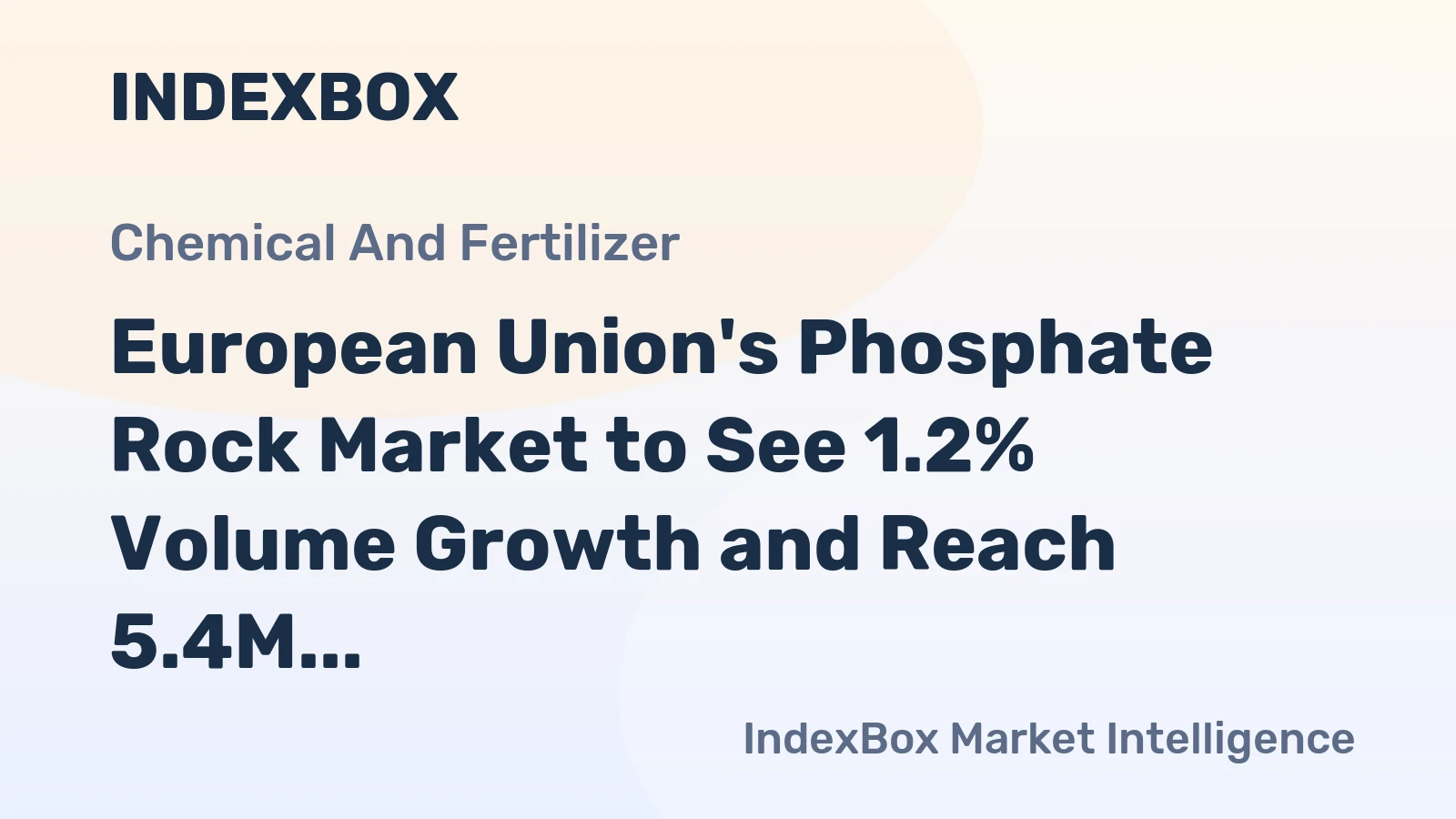 European Union's Phosphate Rock Market to See 1.2% Volume Growth and Reach 5.4M Tons by 2035, Valued at $2.5B