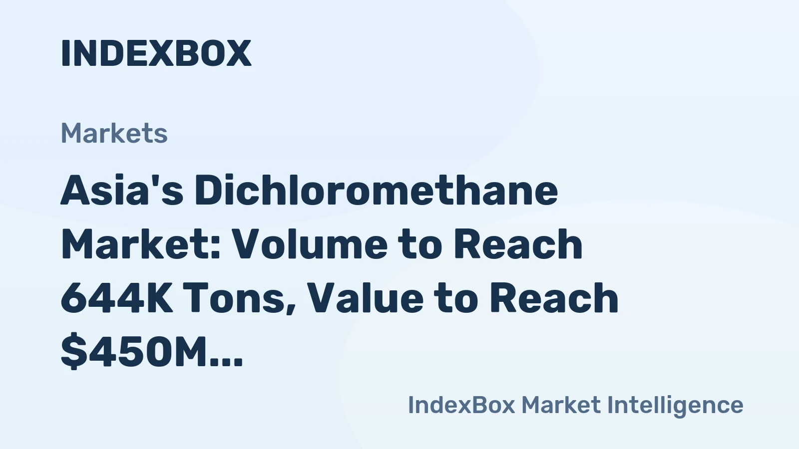 Asia's Dichloromethane Market: Volume to Reach 644K Tons, Value to Reach $450M by 2035