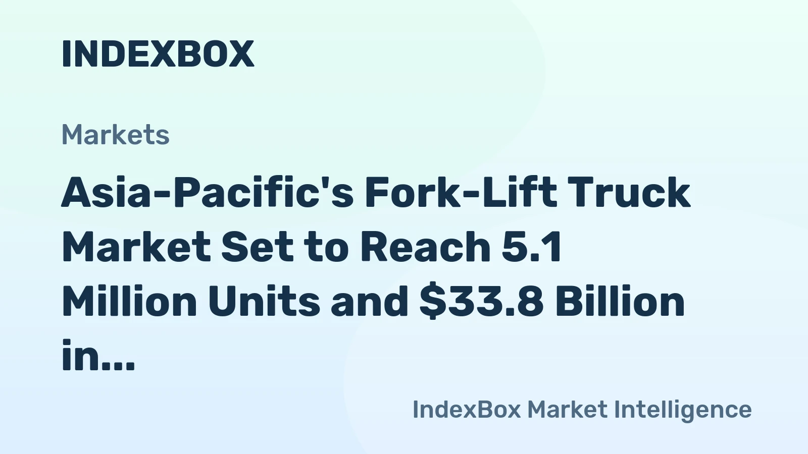 Asia-Pacific's Fork-Lift Truck Market Set to Reach 5.1 Million Units and $33.8 Billion in Value