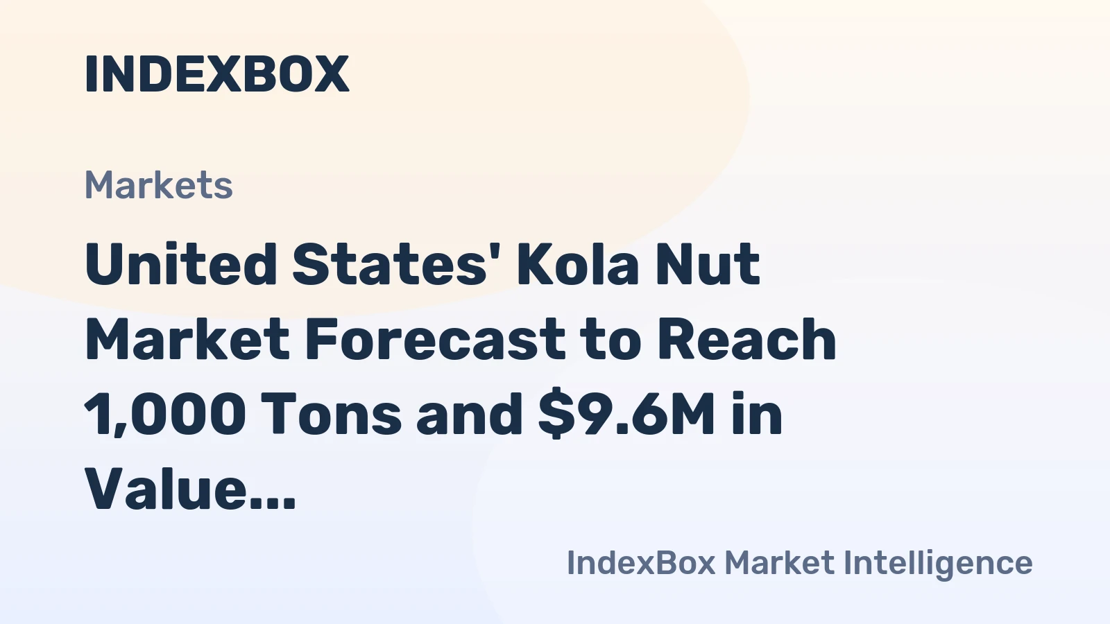 United States' Kola Nut Market Forecast to Reach 1,000 Tons and $9.6M in Value