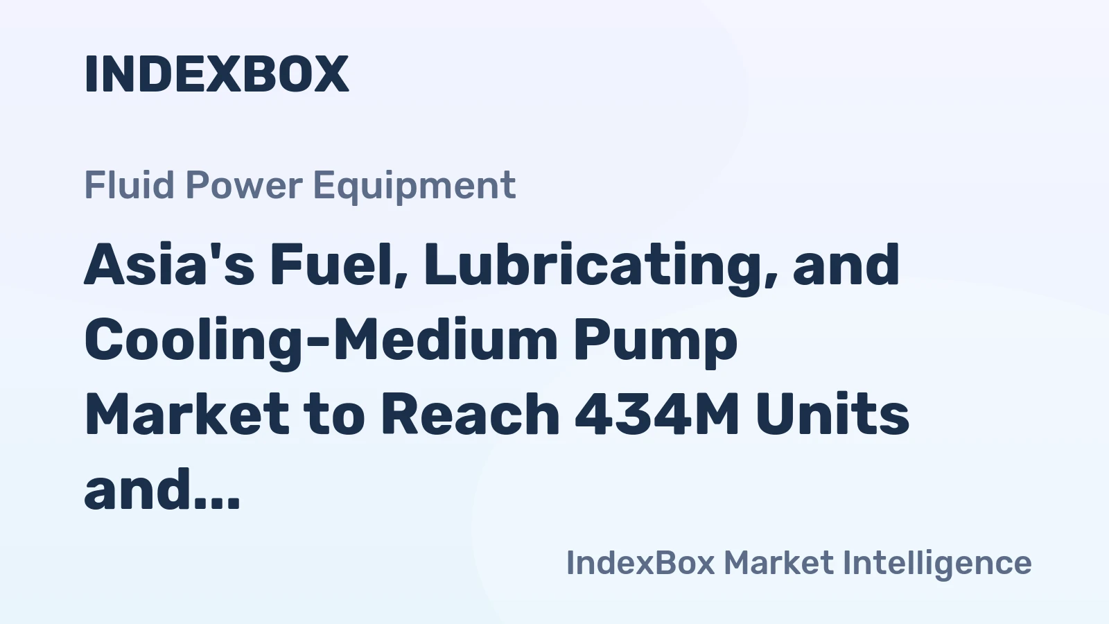 Asia's Fuel, Lubricating, and Cooling-Medium Pump Market to Reach 434M Units and $10.4B by 2035