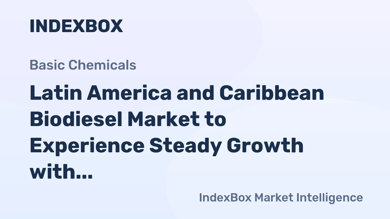 Latin America and Caribbean Biodiesel Market to Experience Steady Growth with +3.6% CAGR