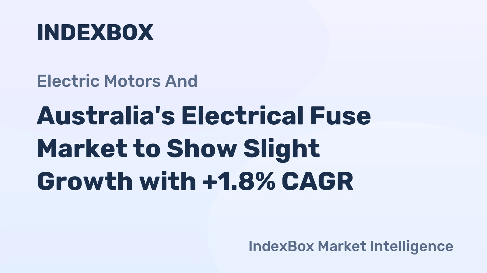 Australia's Electrical Fuse Market to Show Slight Growth with +1.8% CAGR