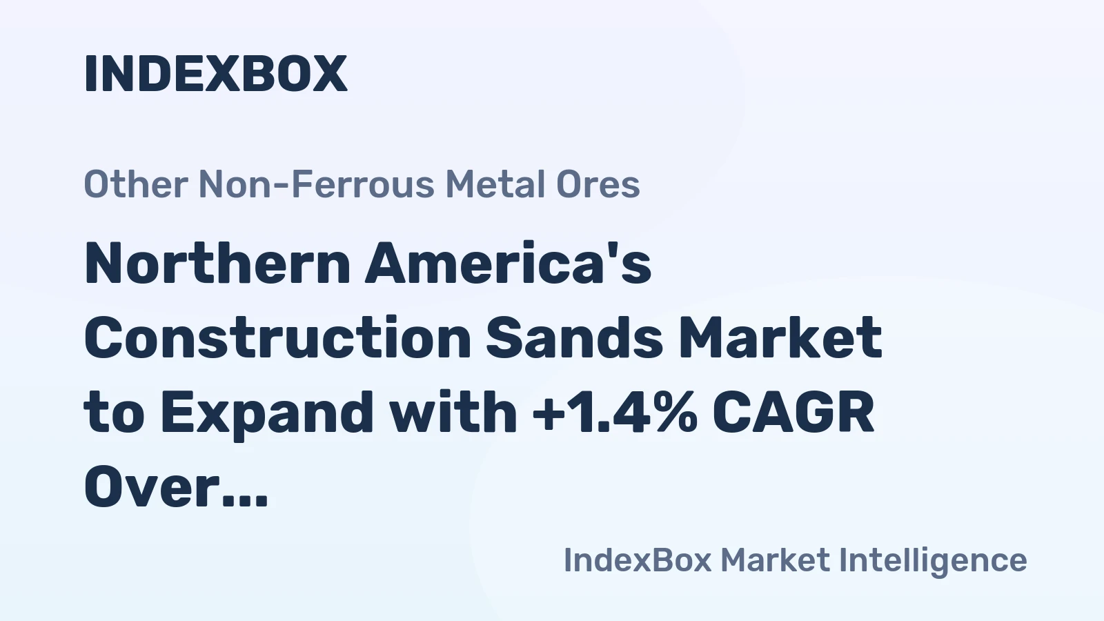Northern America's Construction Sands Market to Expand with +1.4% CAGR Over Next Decade