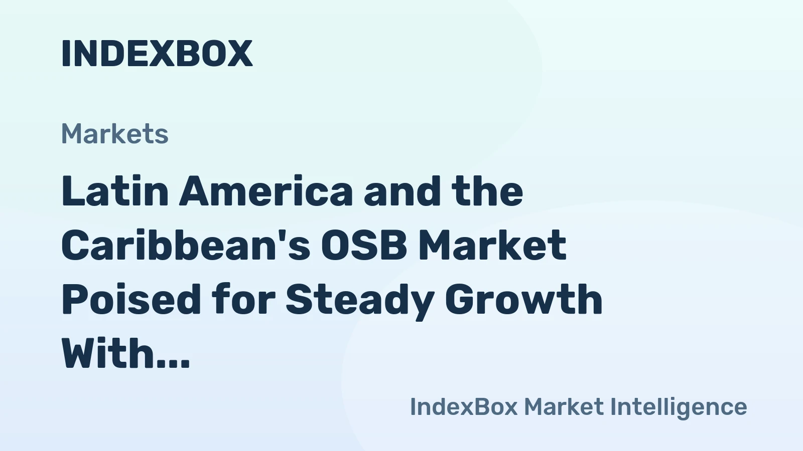 Latin America and the Caribbean's OSB Market Poised for Steady Growth With 0.8% CAGR Through 2035