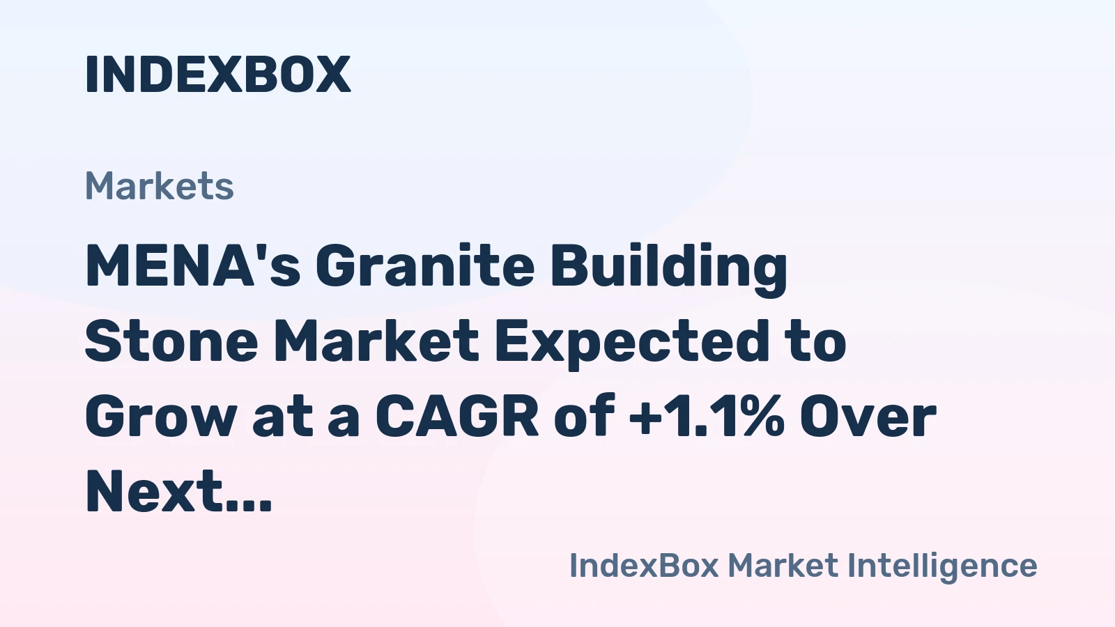 MENA's Granite Building Stone Market Expected to Grow at a CAGR of +1.1% Over Next Decade