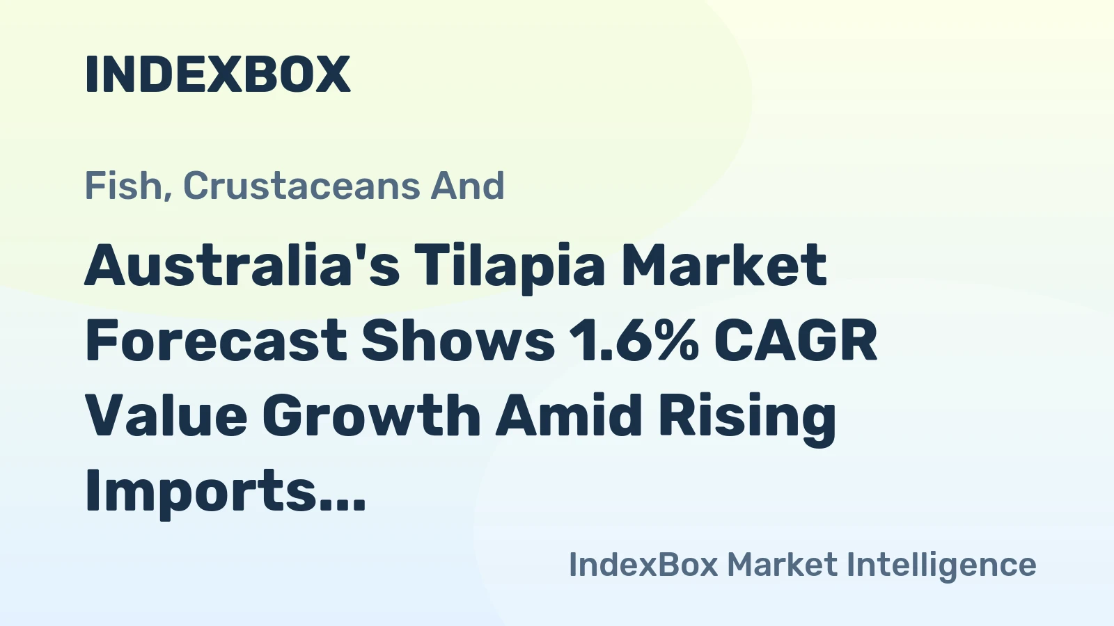Australia's Tilapia Market Forecast Shows 1.6% CAGR Value Growth Amid Rising Imports
