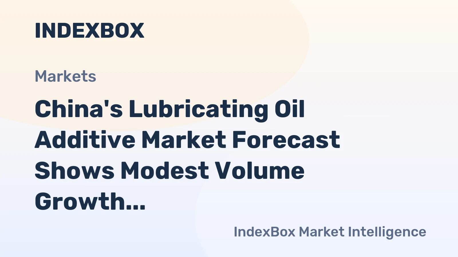 China's Lubricating Oil Additive Market Forecast Shows Modest Volume Growth and Steady Value Expansion