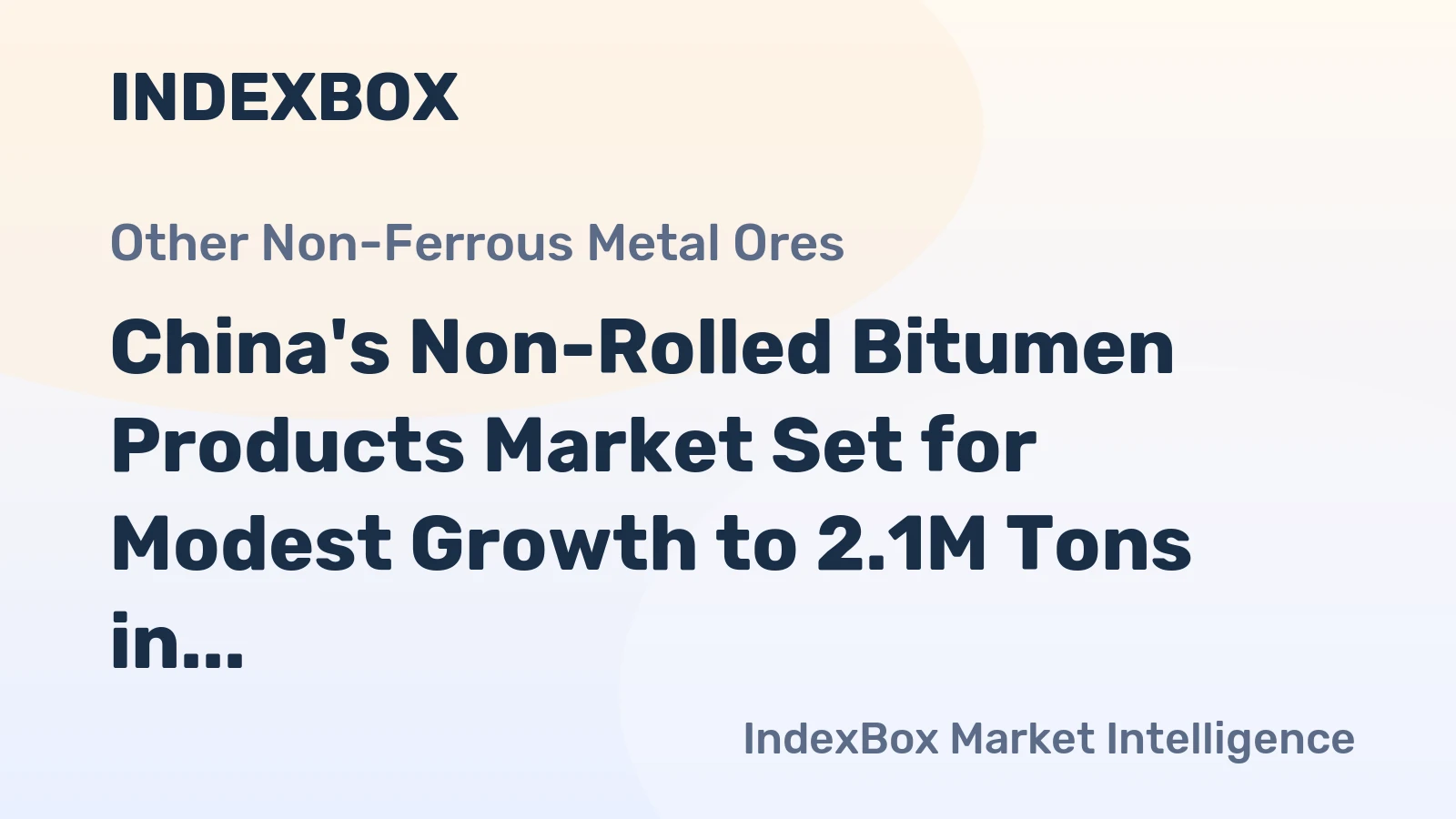 China's Non-Rolled Bitumen Products Market Set for Modest Growth to 2.1M Tons in Volume and $1.3B in Value