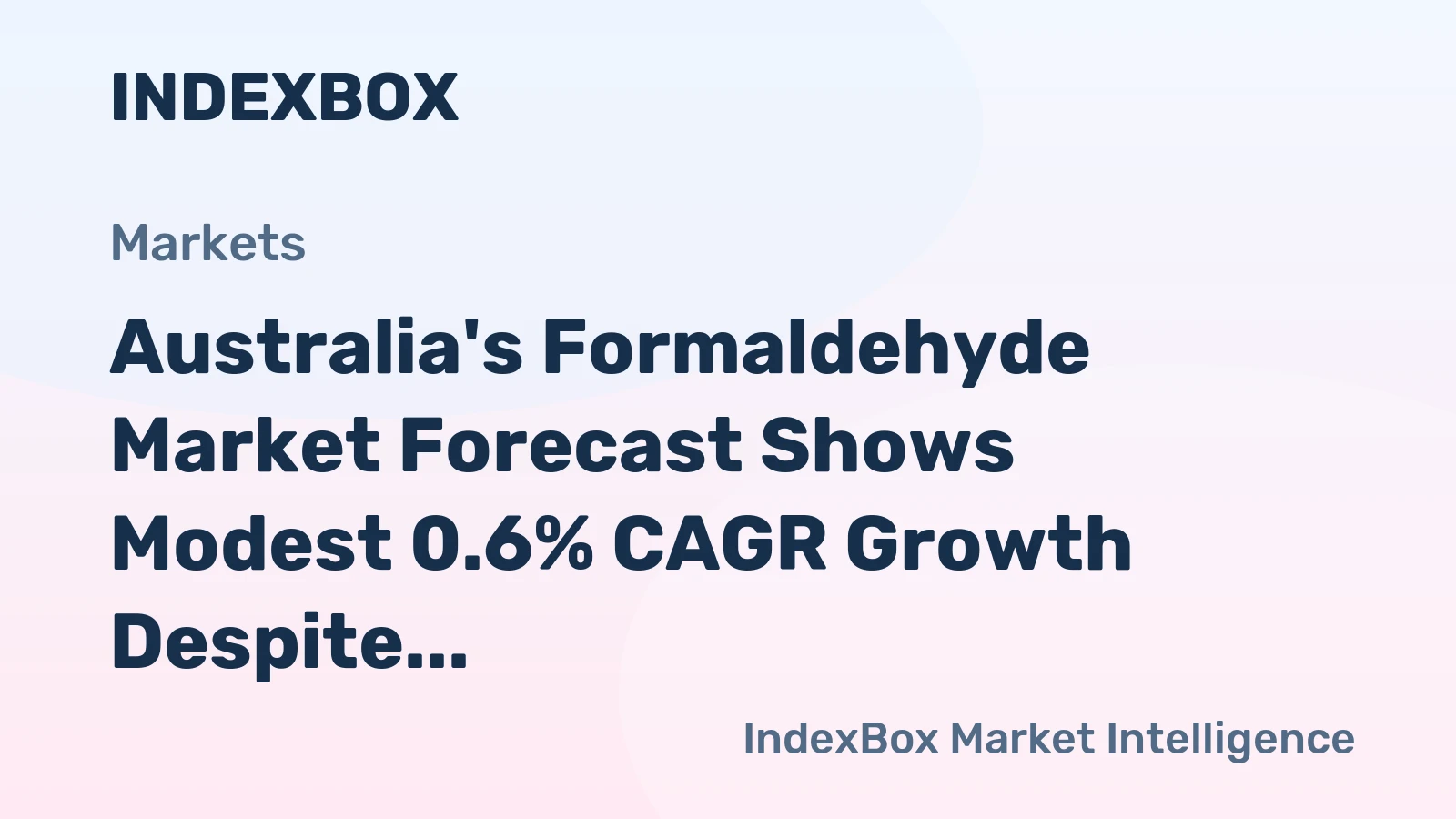 Australia's Formaldehyde Market Forecast Shows Modest 0.6% CAGR Growth Despite Recent Contraction