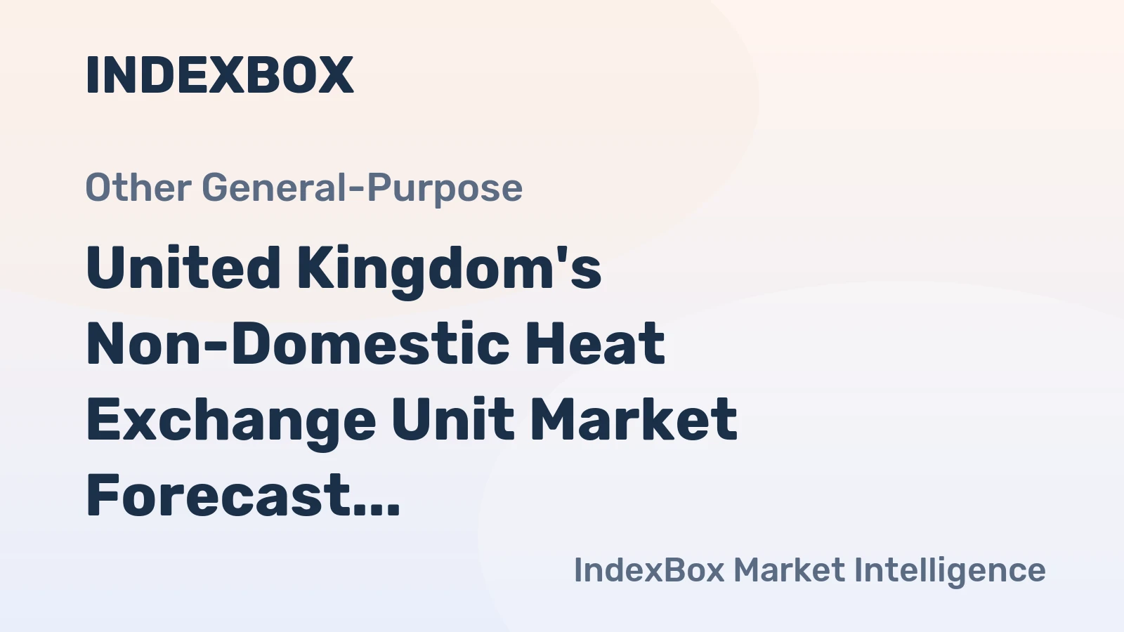 United Kingdom's Non-Domestic Heat Exchange Unit Market Forecast Shows Steady Growth with 2.1% CAGR in Value