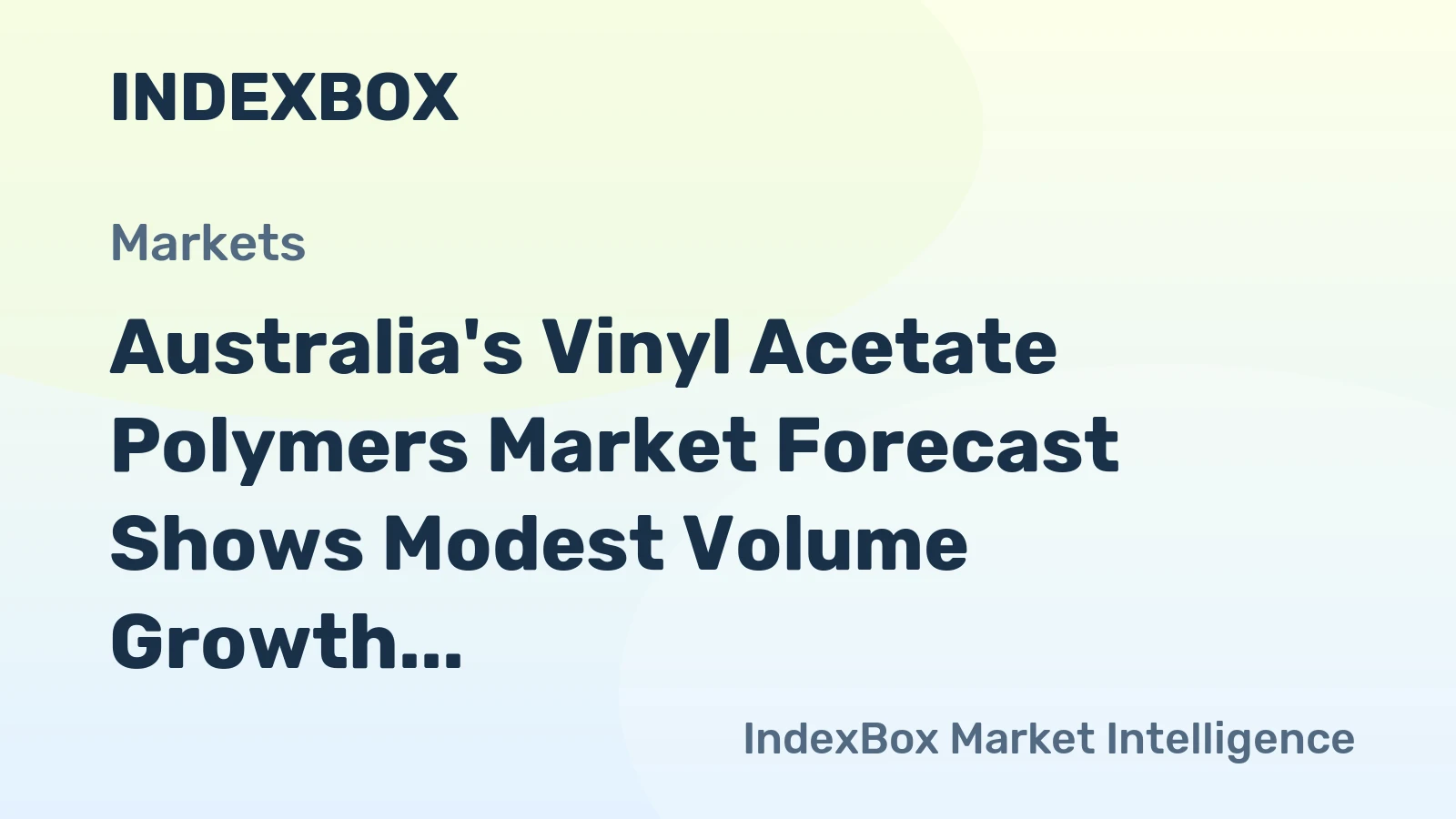Australia's Vinyl Acetate Polymers Market Forecast Shows Modest Volume Growth at 0.2% CAGR Amid Stronger Value Increase