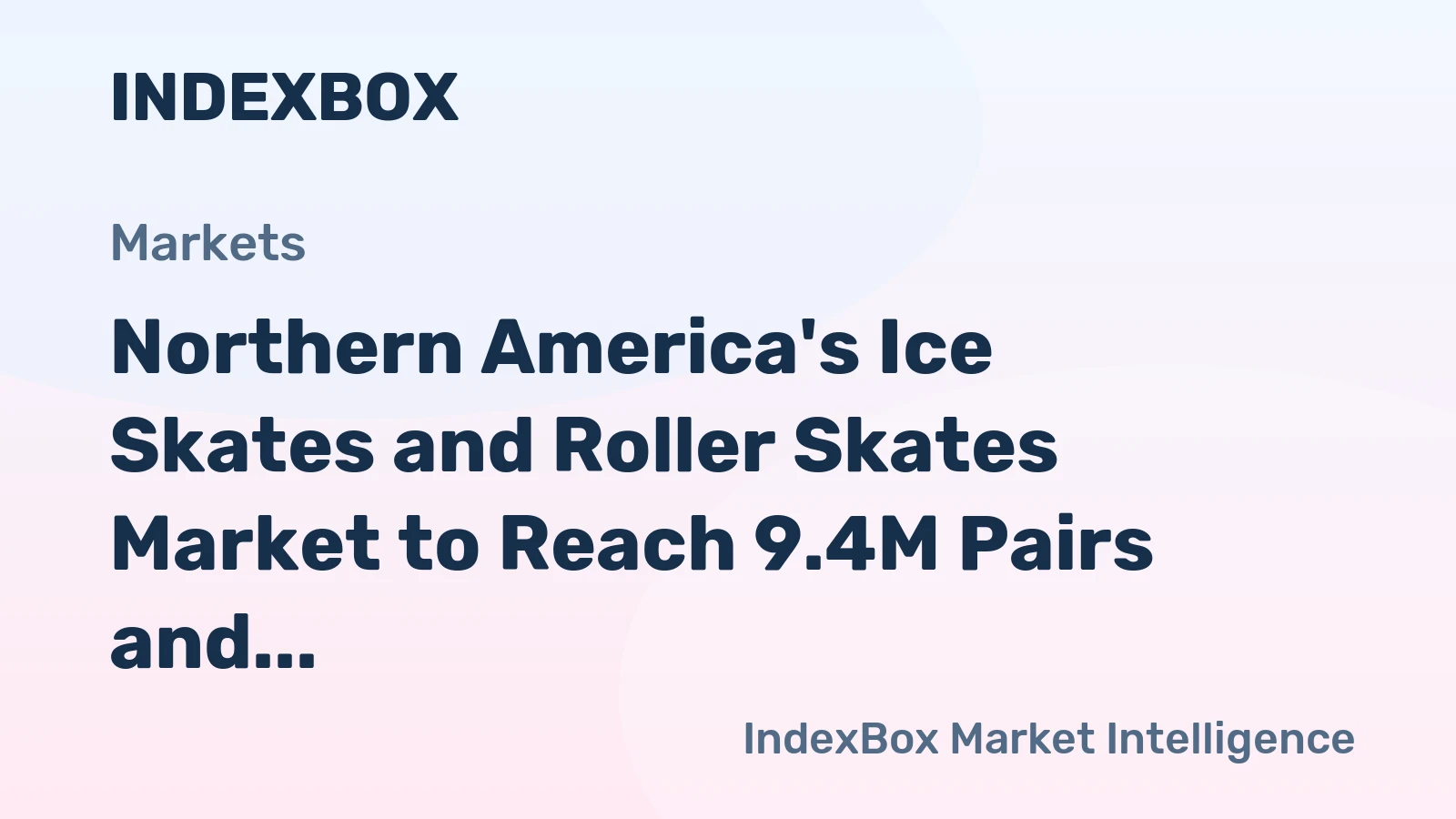 Northern America's Ice Skates and Roller Skates Market to Reach 9.4M Pairs and $184M by 2035