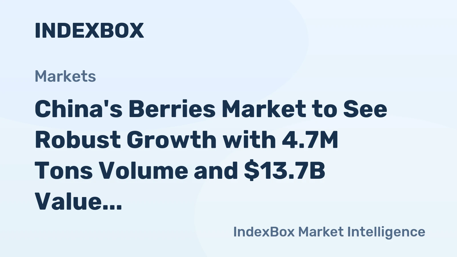 China's Berries Market to See Robust Growth with 4.7M Tons Volume and $13.7B Value by 2035