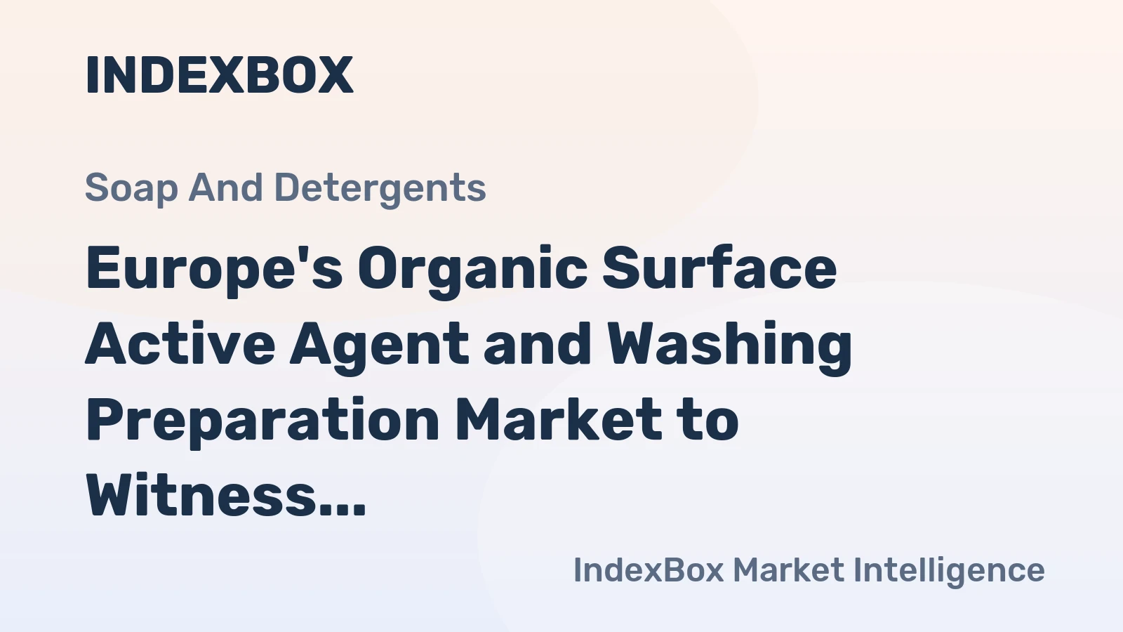 Europe's Organic Surface Active Agent and Washing Preparation Market to Witness Slight Growth with Anticipated CAGR of +0.9% from 2024 to 2035