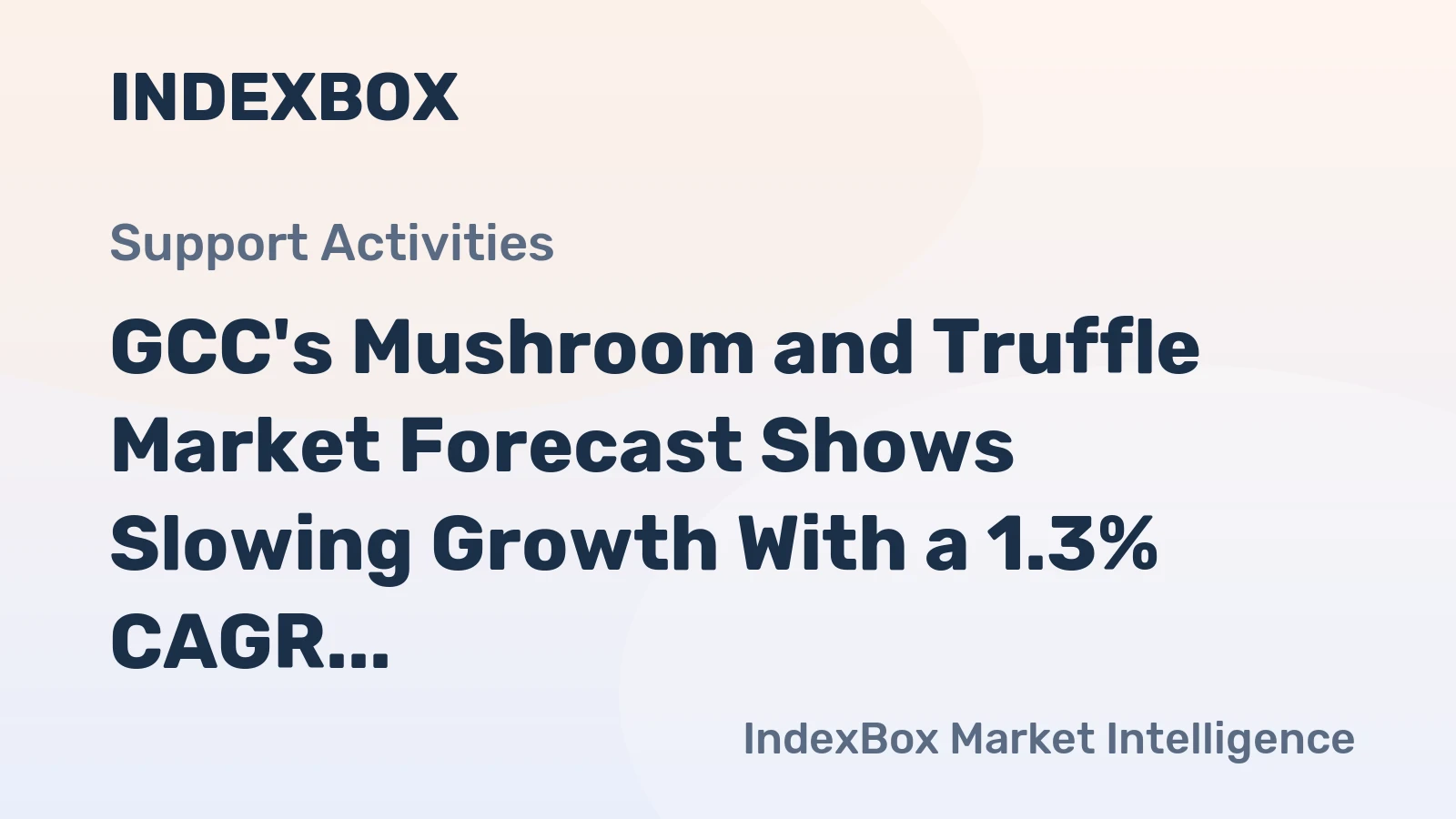 GCC's Mushroom and Truffle Market Forecast Shows Slowing Growth With a 1.3% CAGR in Value