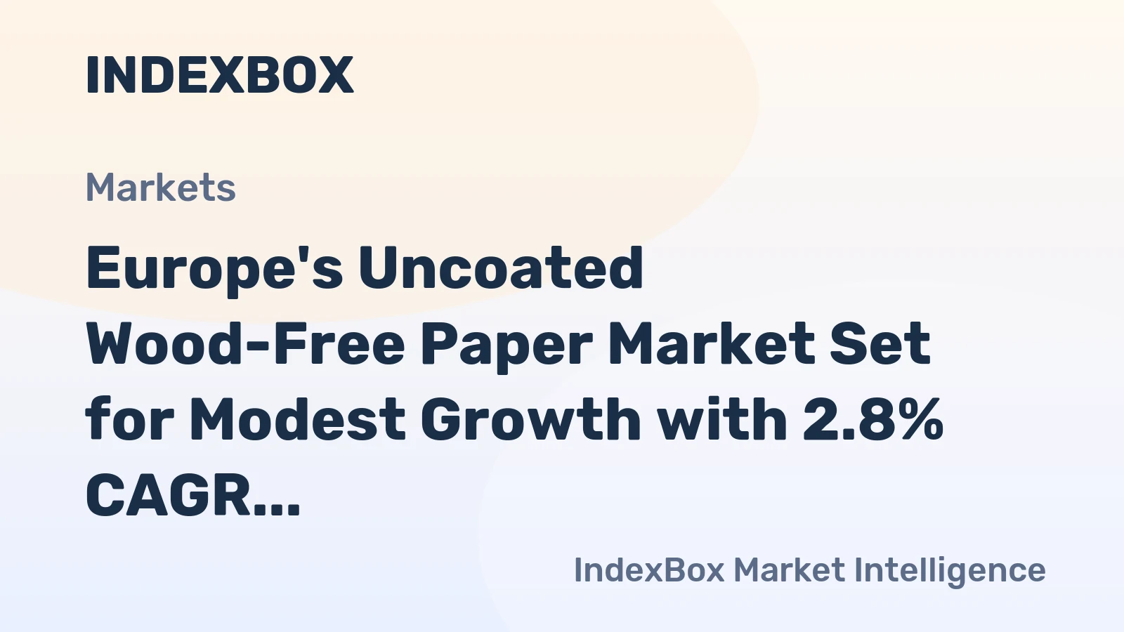 Europe's Uncoated Wood-Free Paper Market Set for Modest Growth with 2.8% CAGR in Value Through 2035