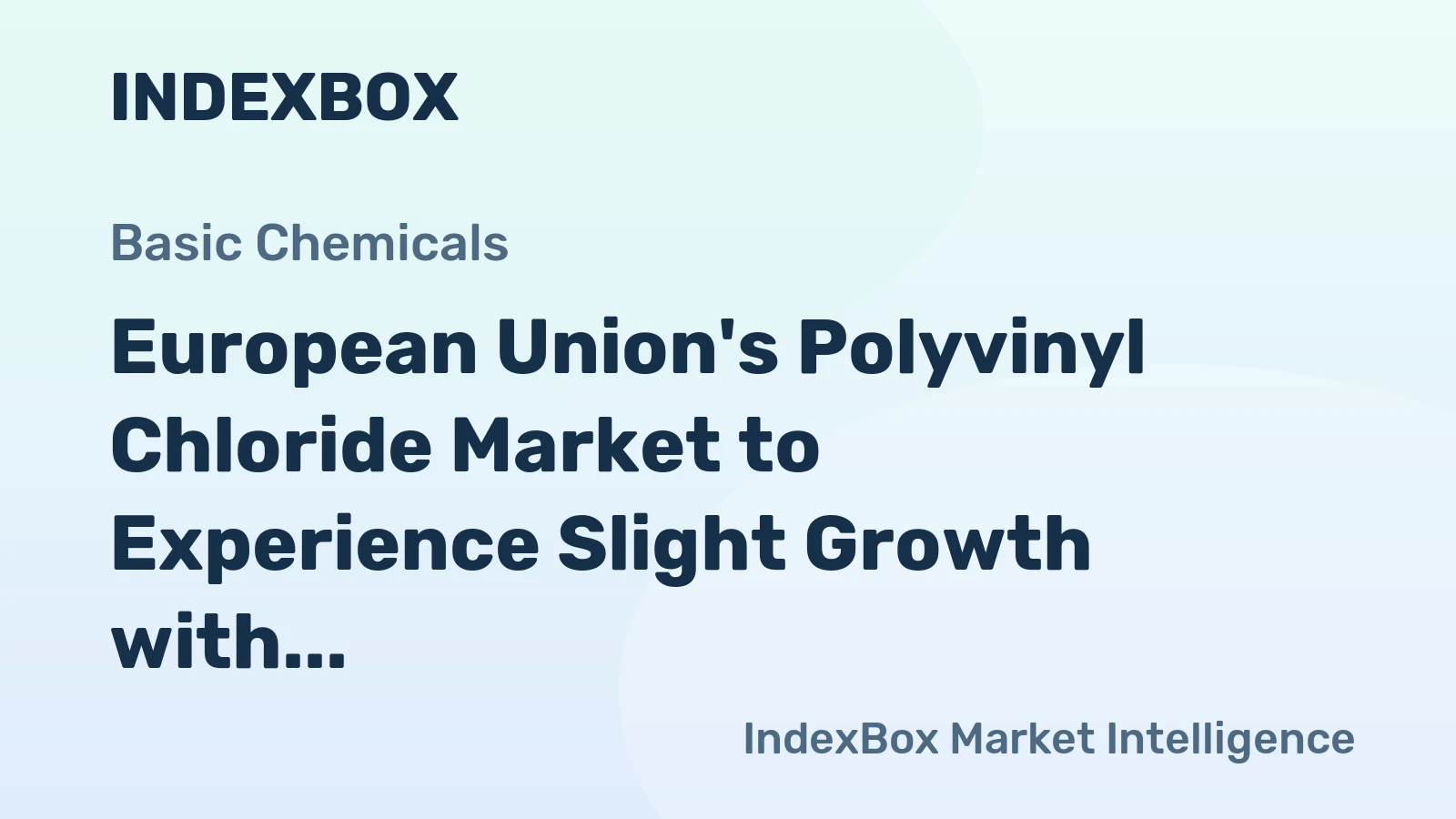European Union's Polyvinyl Chloride Market to Experience Slight Growth with +0.1% CAGR over Next Decade