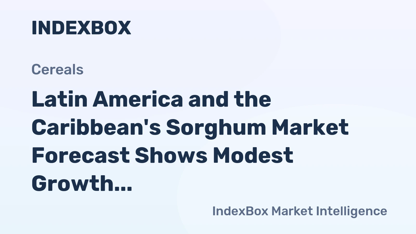 Latin America and the Caribbean's Sorghum Market Forecast Shows Modest Growth With a 1.5% CAGR in Value