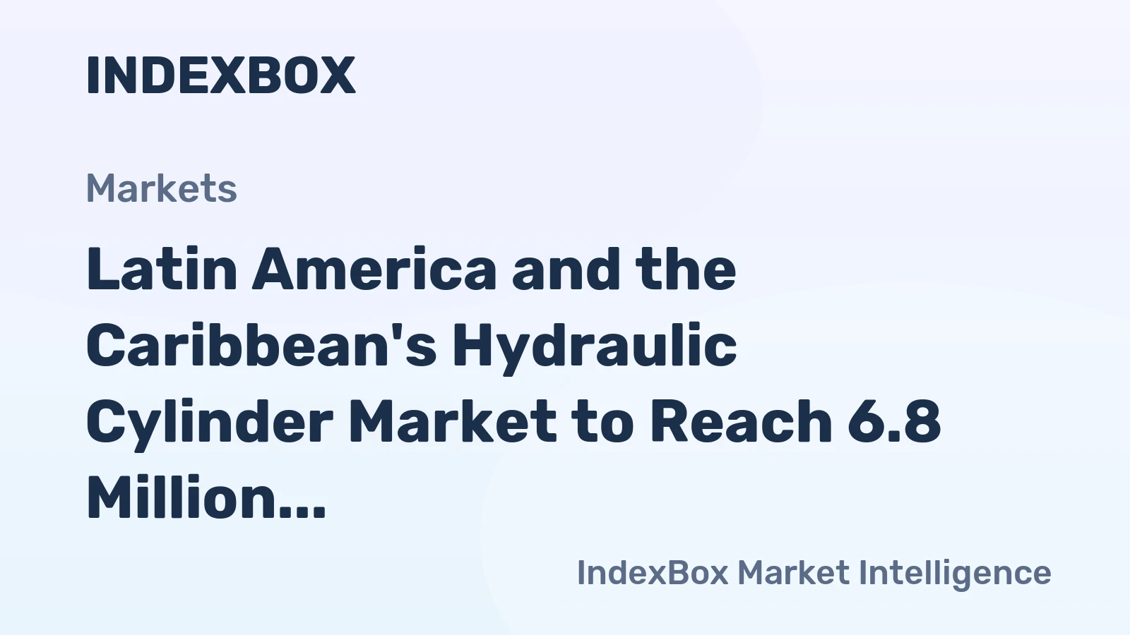 Latin America and the Caribbean's Hydraulic Cylinder Market to Reach 6.8 Million Units and $5.9 Billion by 2035