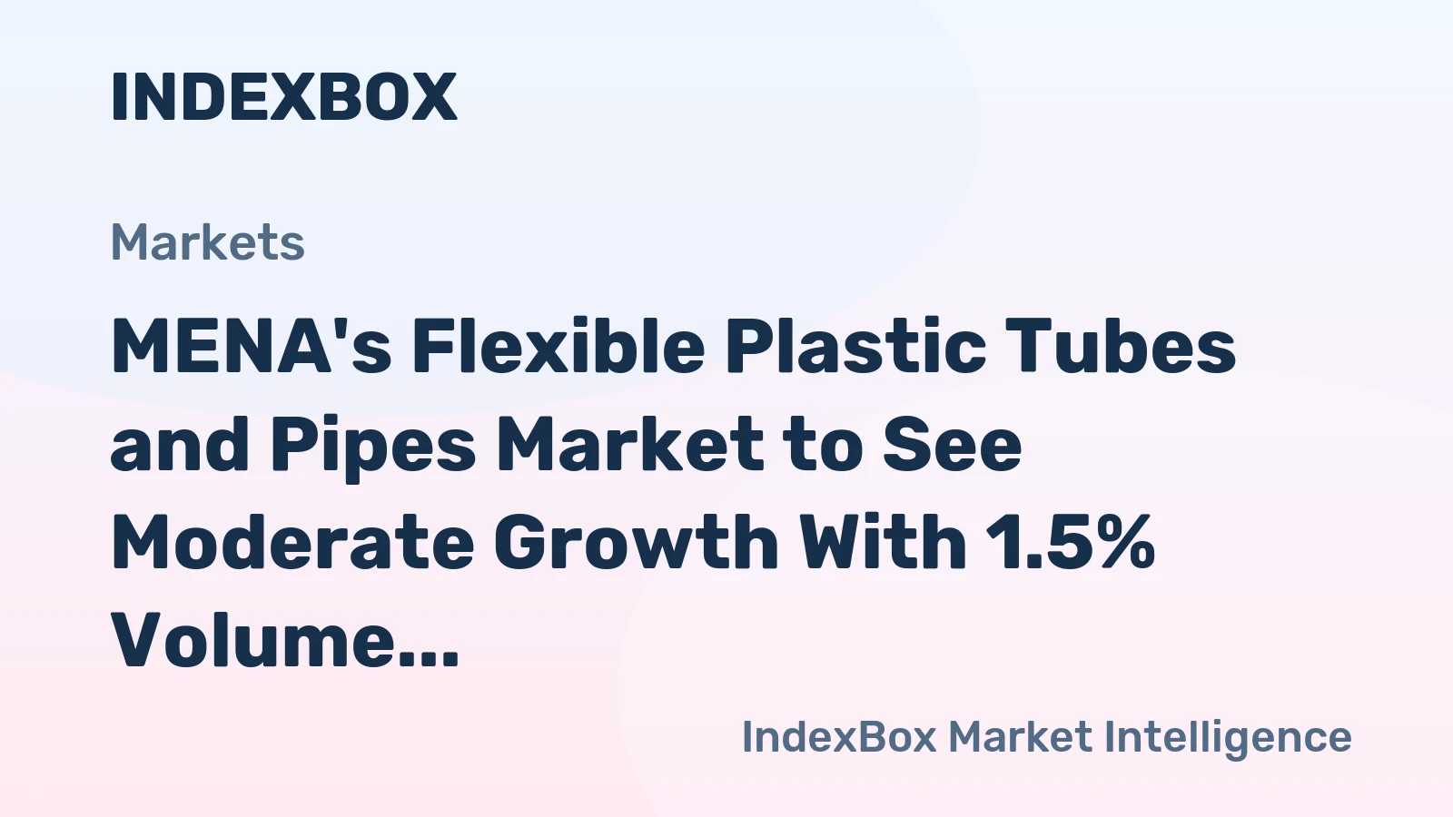 MENA's Flexible Plastic Tubes and Pipes Market to See Moderate Growth With 1.5% Volume CAGR Through 2035
