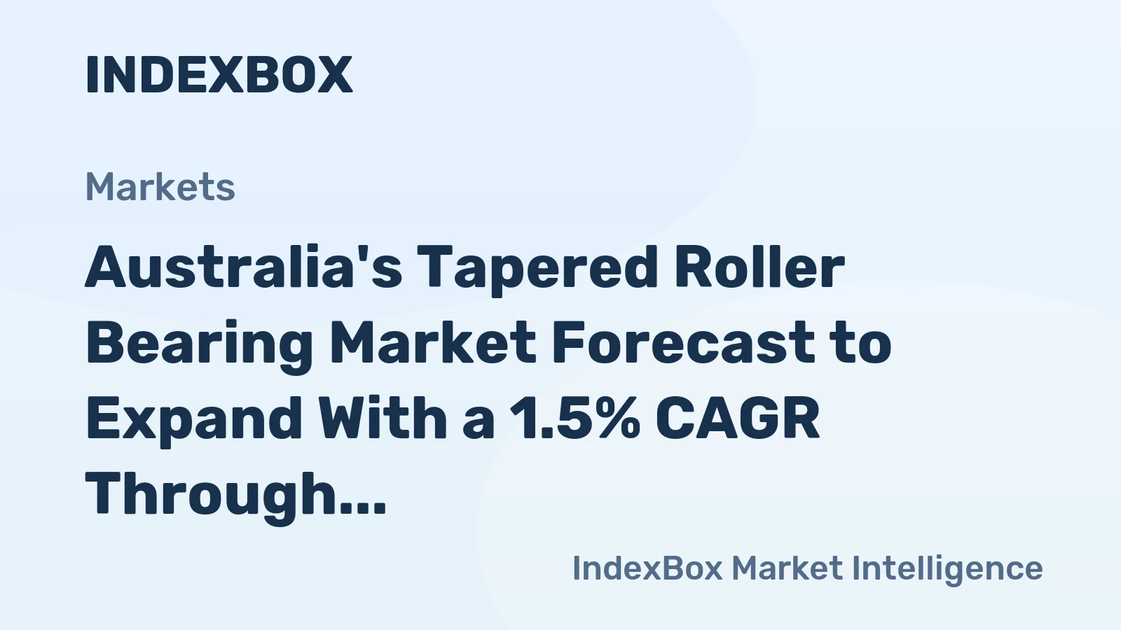 Australia's Tapered Roller Bearing Market Forecast to Expand With a 1.5% CAGR Through 2035